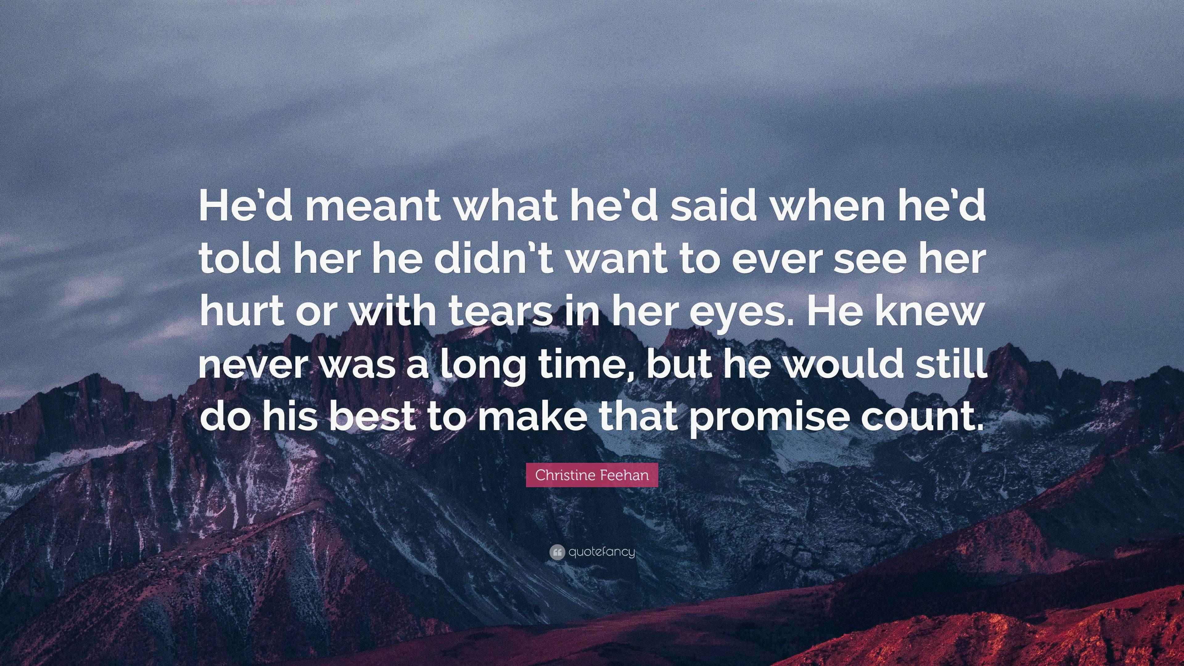 Christine Feehan Quote: “He’d meant what he’d said when he’d told her ...