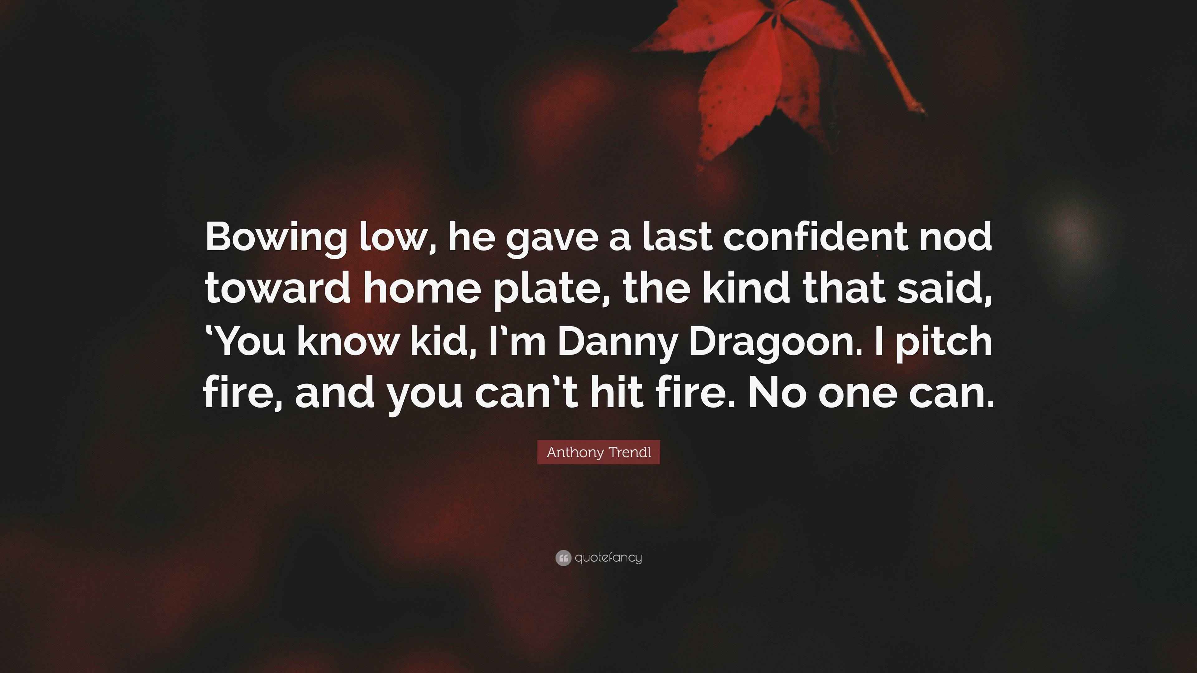 Anthony Trendl Quote: “Bowing low, he gave a last confident nod toward ...