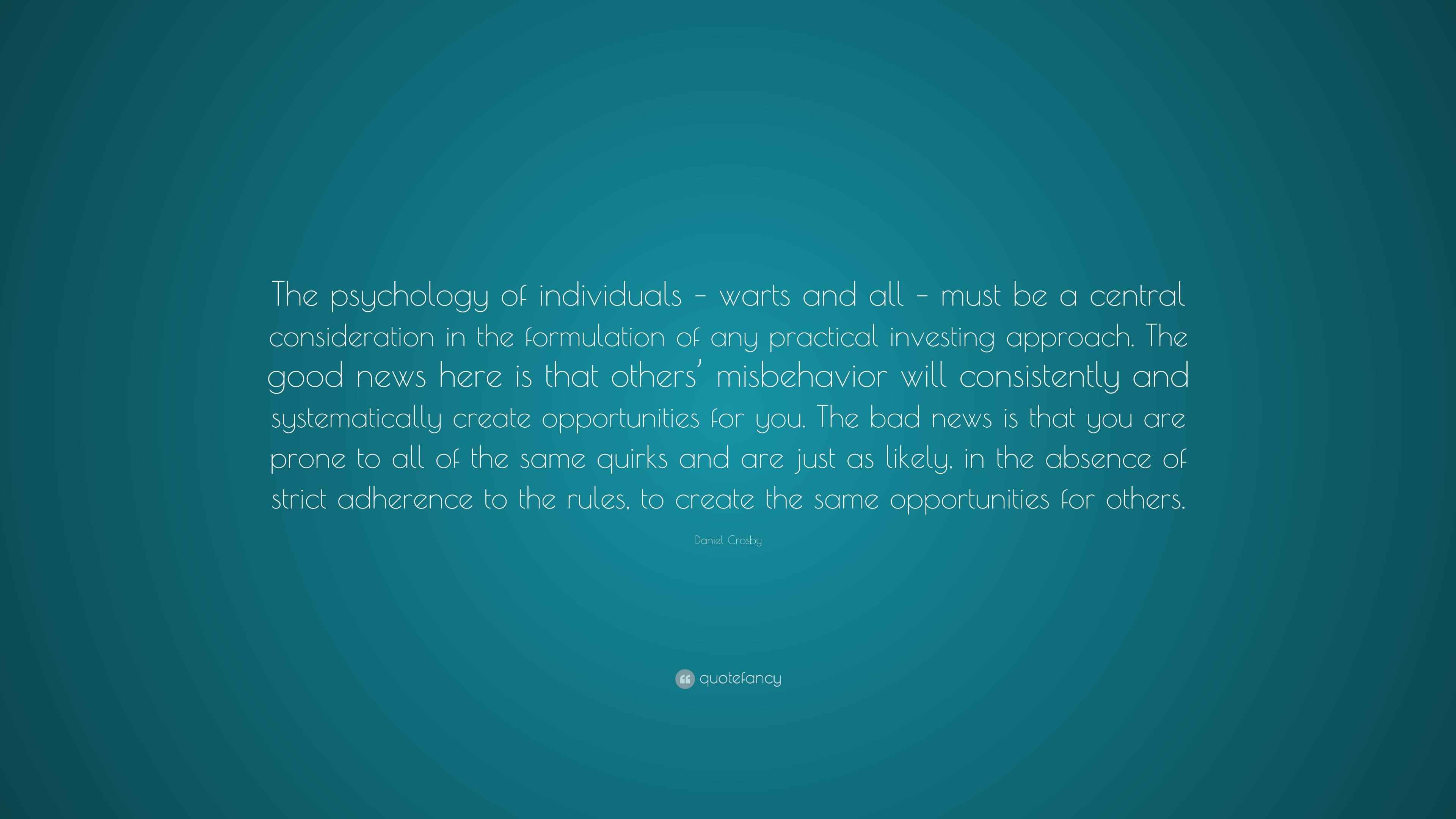 Daniel Crosby Quote: “The psychology of individuals – warts and all ...
