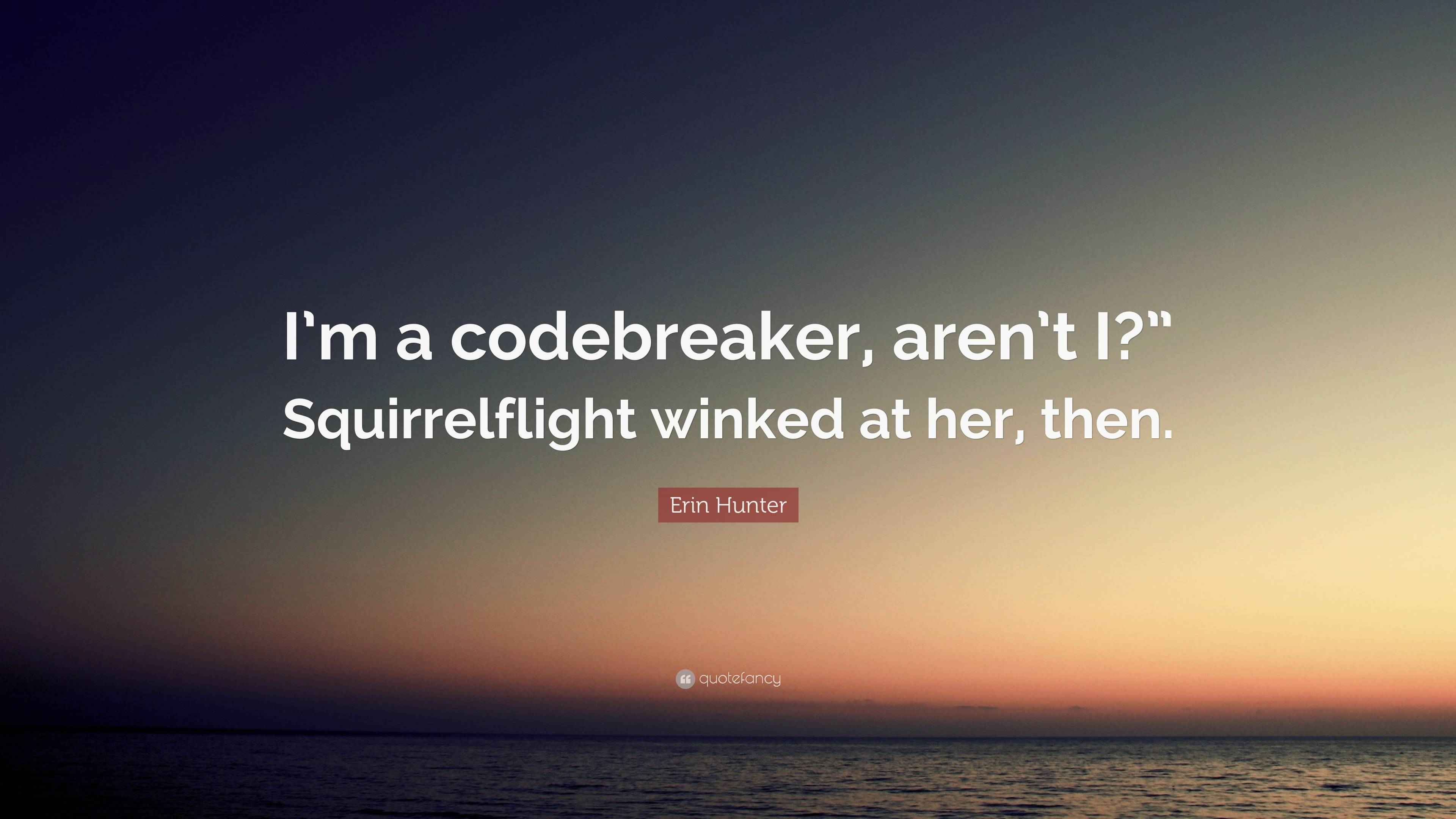 Erin Hunter Quote: “I’m a codebreaker, aren’t I?” Squirrelflight winked ...