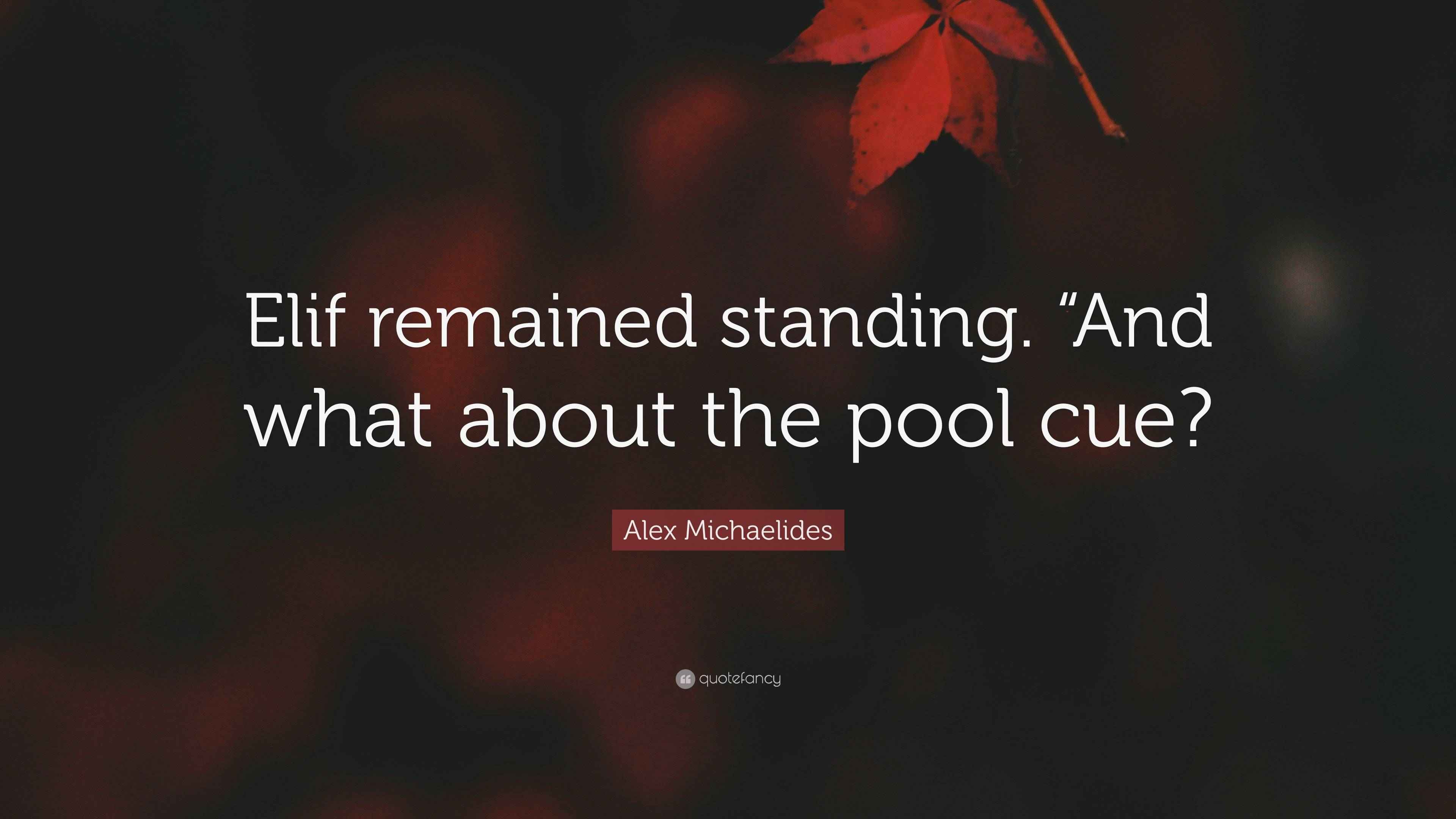 Alex Michaelides Quote: “Elif remained standing. “And what about the ...