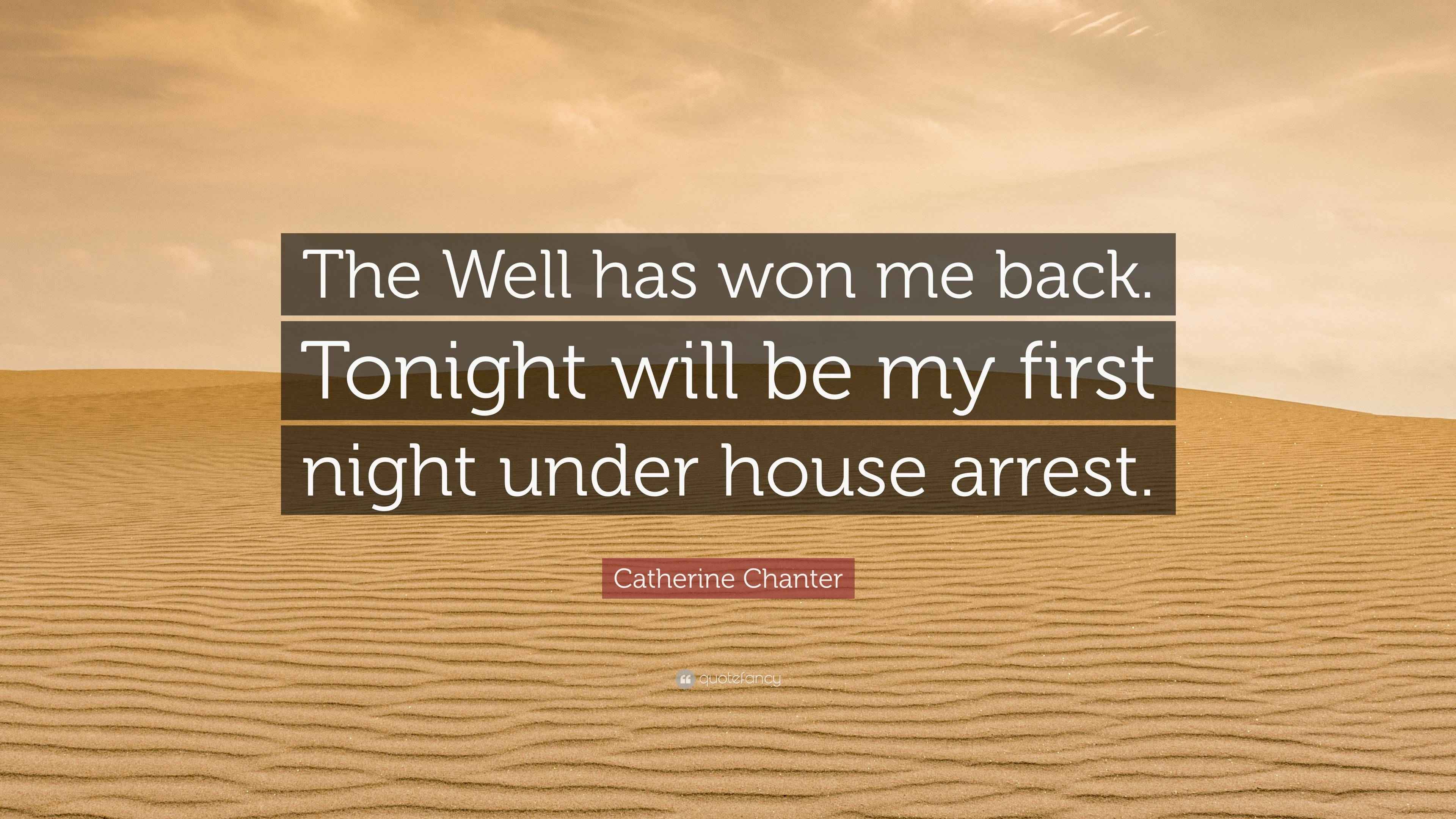 Catherine Chanter Quote: “The Well has won me back. Tonight will be my ...