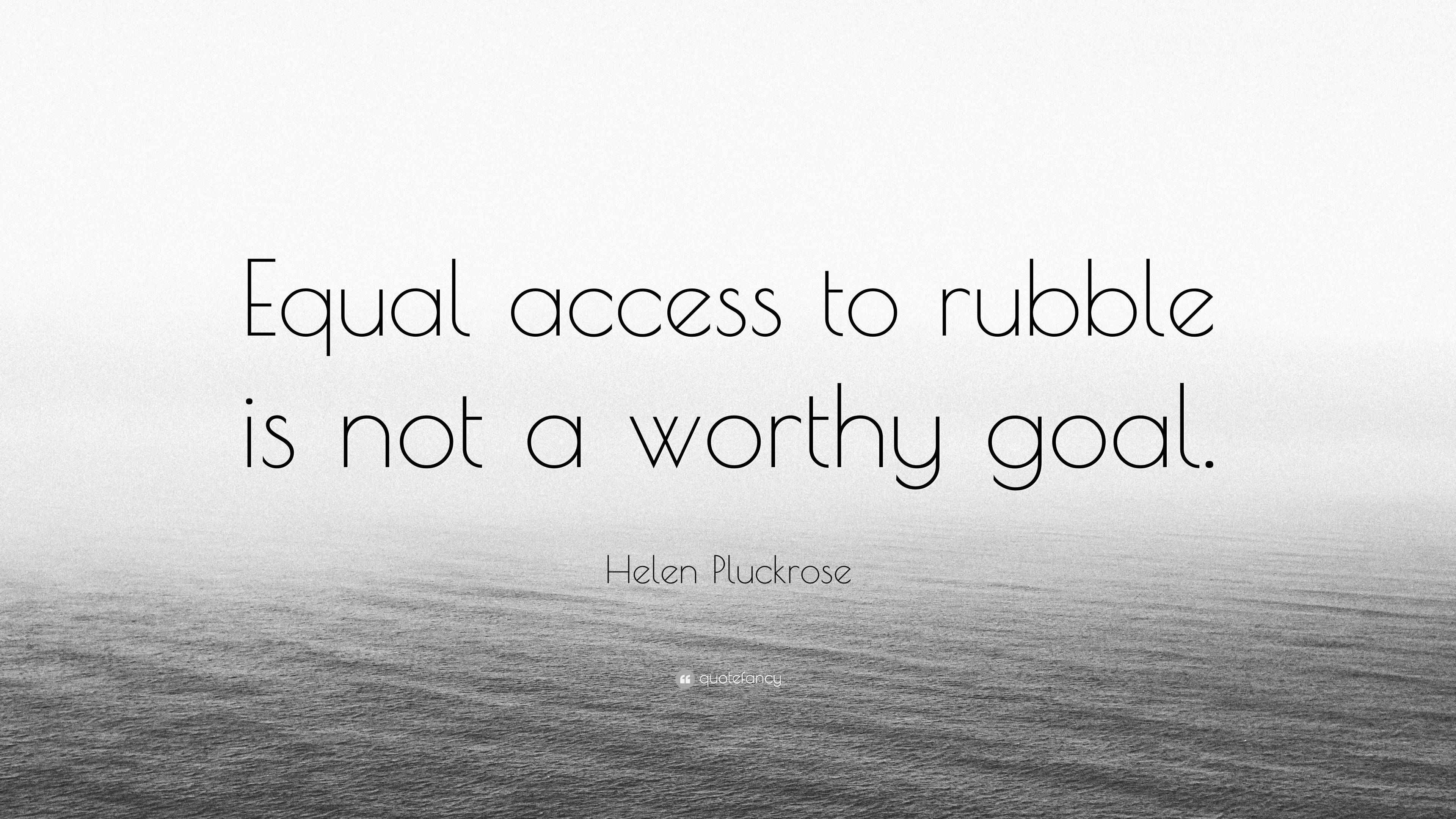 Helen Pluckrose Quote: “Equal access to rubble is not a worthy goal.”