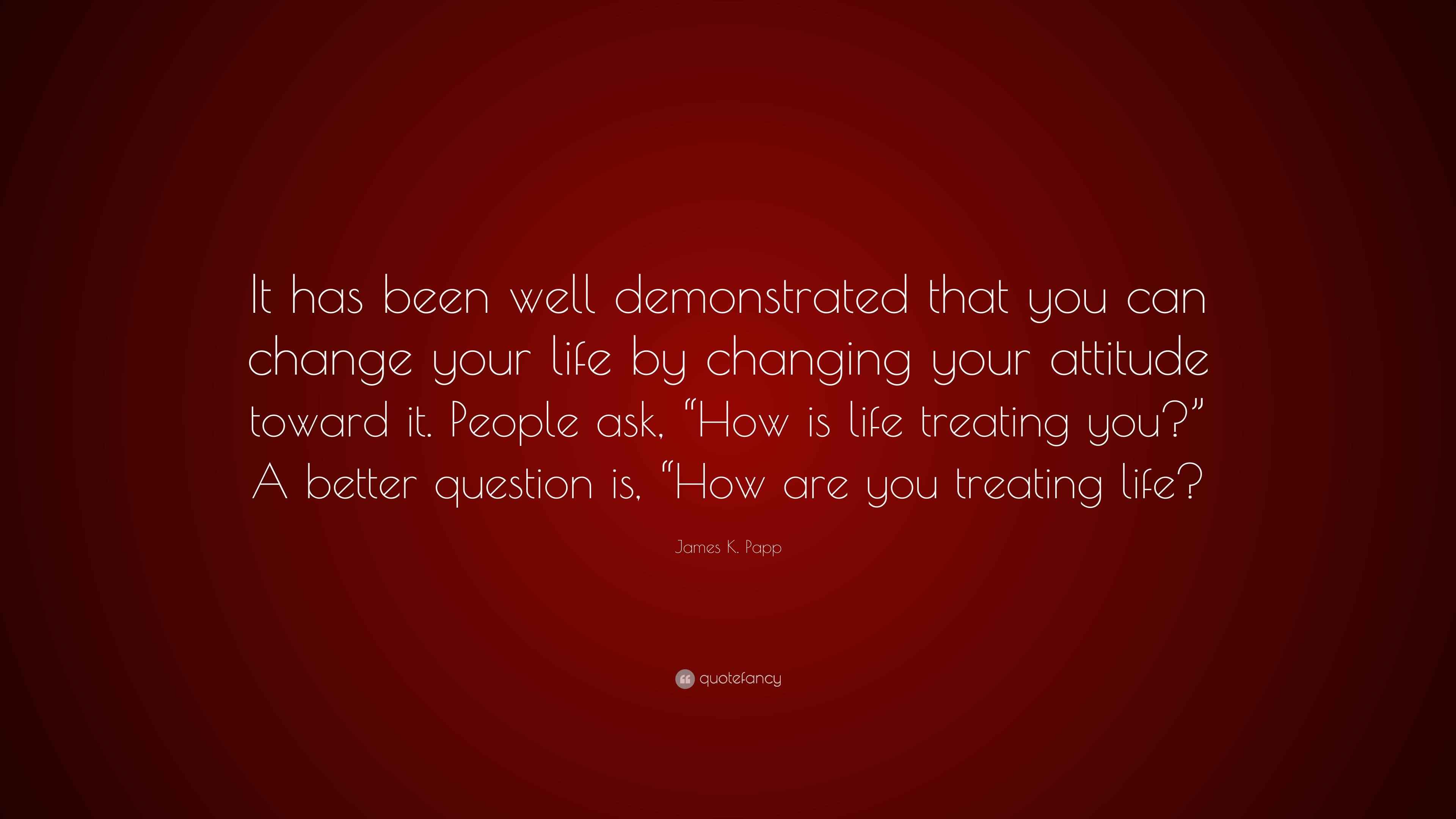 James K. Papp Quote: “It has been well demonstrated that you can change ...