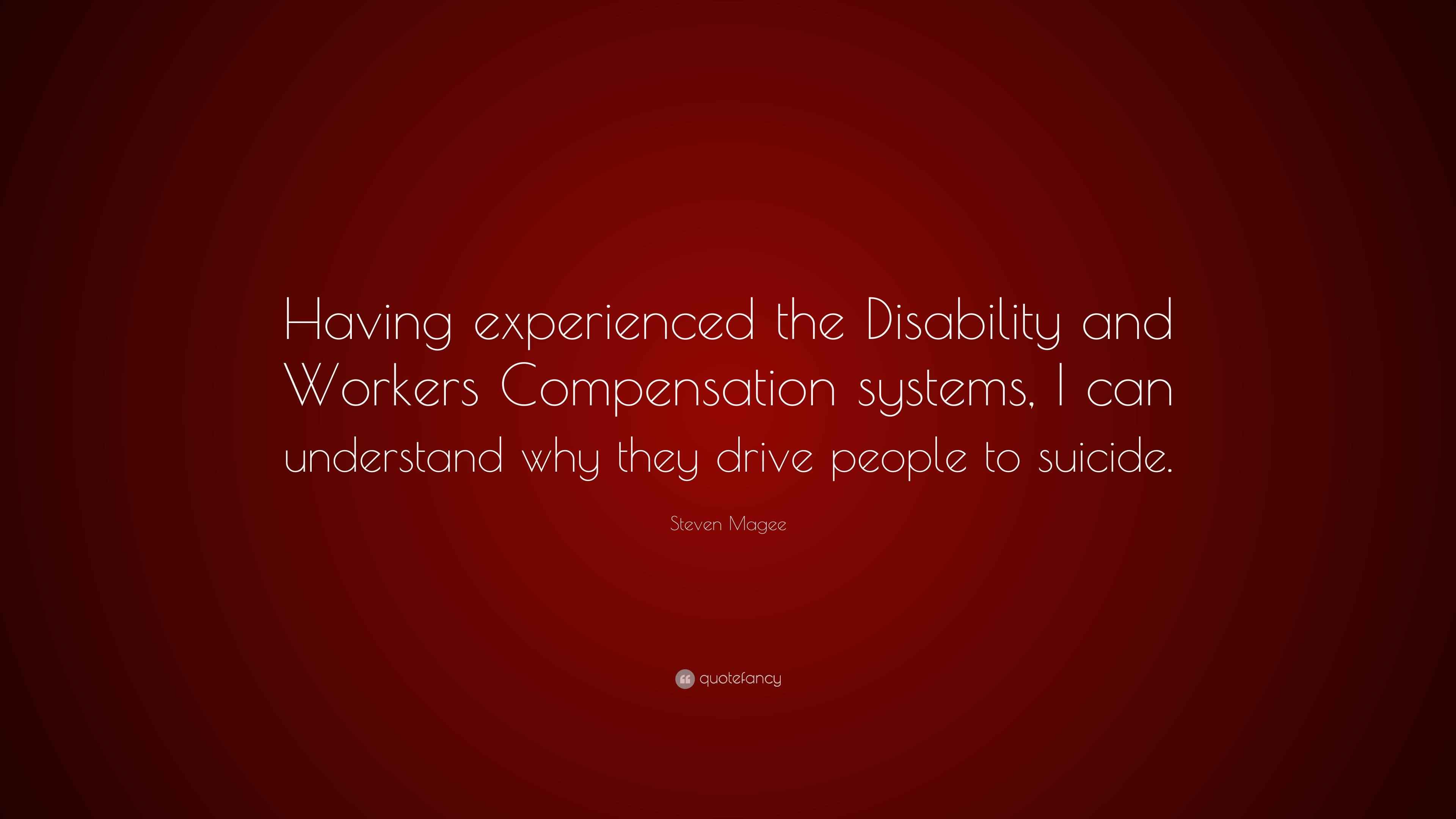Steven Magee Quote: “Having experienced the Disability and Workers ...
