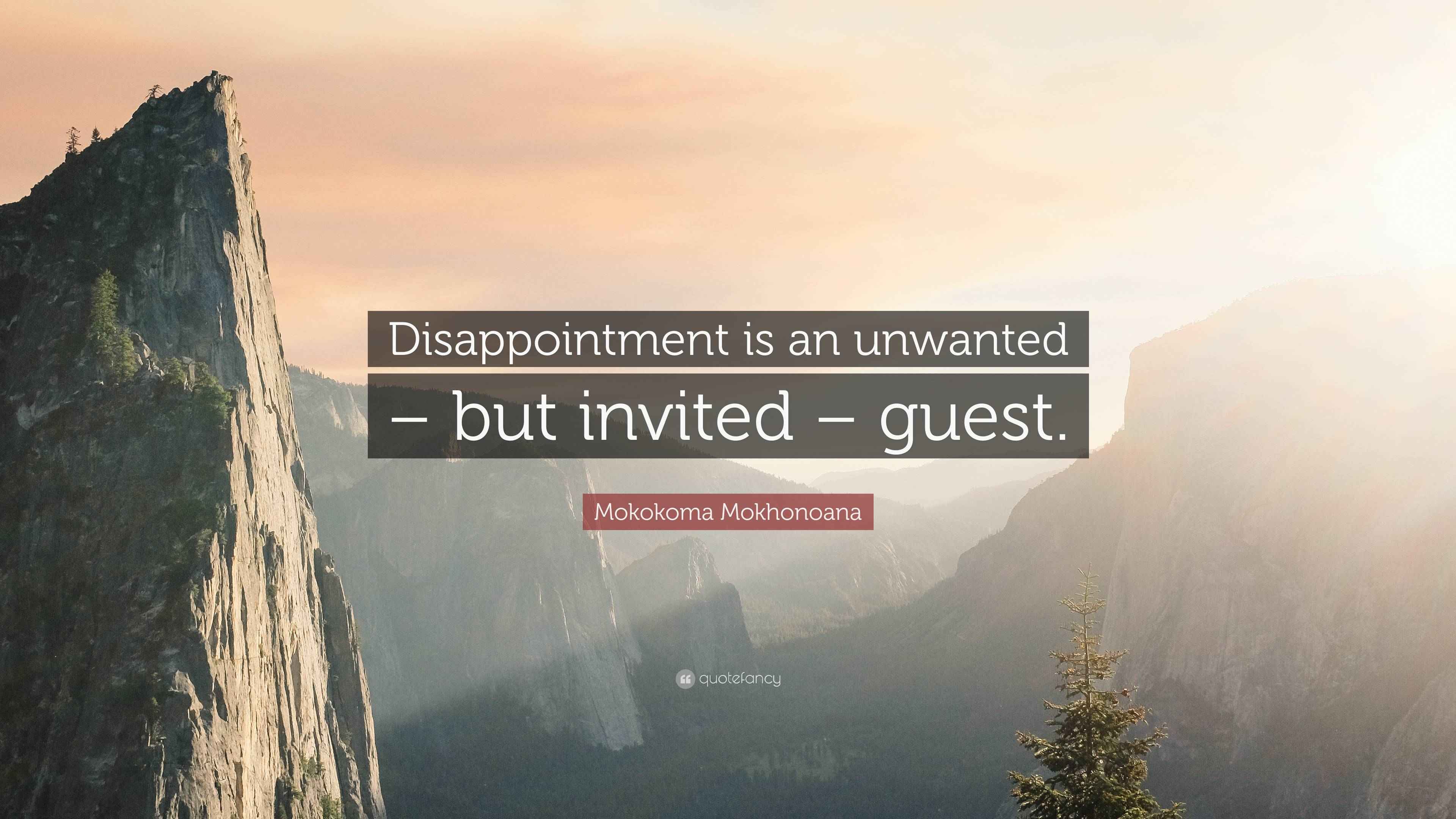 Mokokoma Mokhonoana Quote: “Disappointment is an unwanted – but invited ...