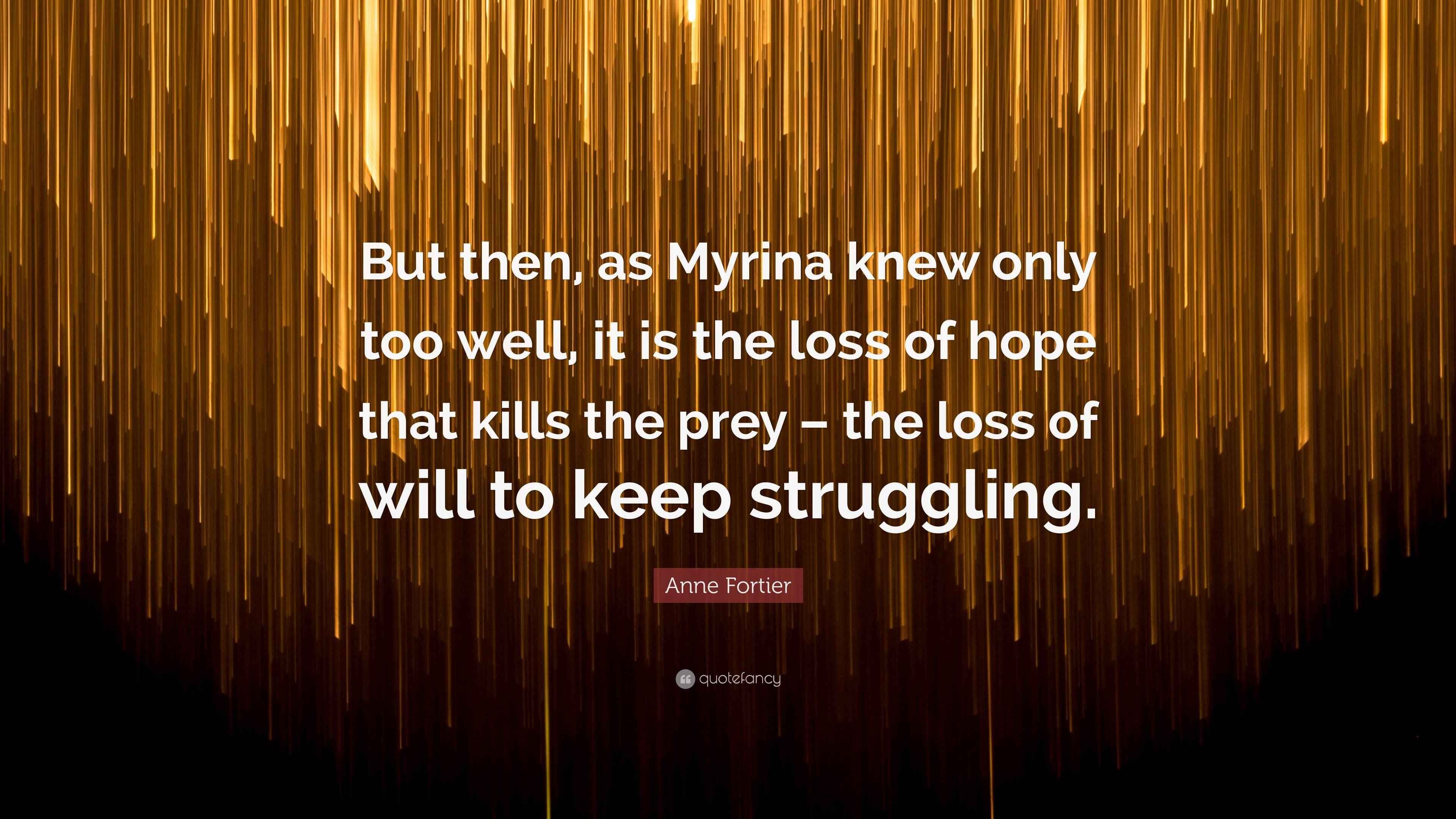 Anne Fortier Quote: “But then, as Myrina knew only too well, it is the ...