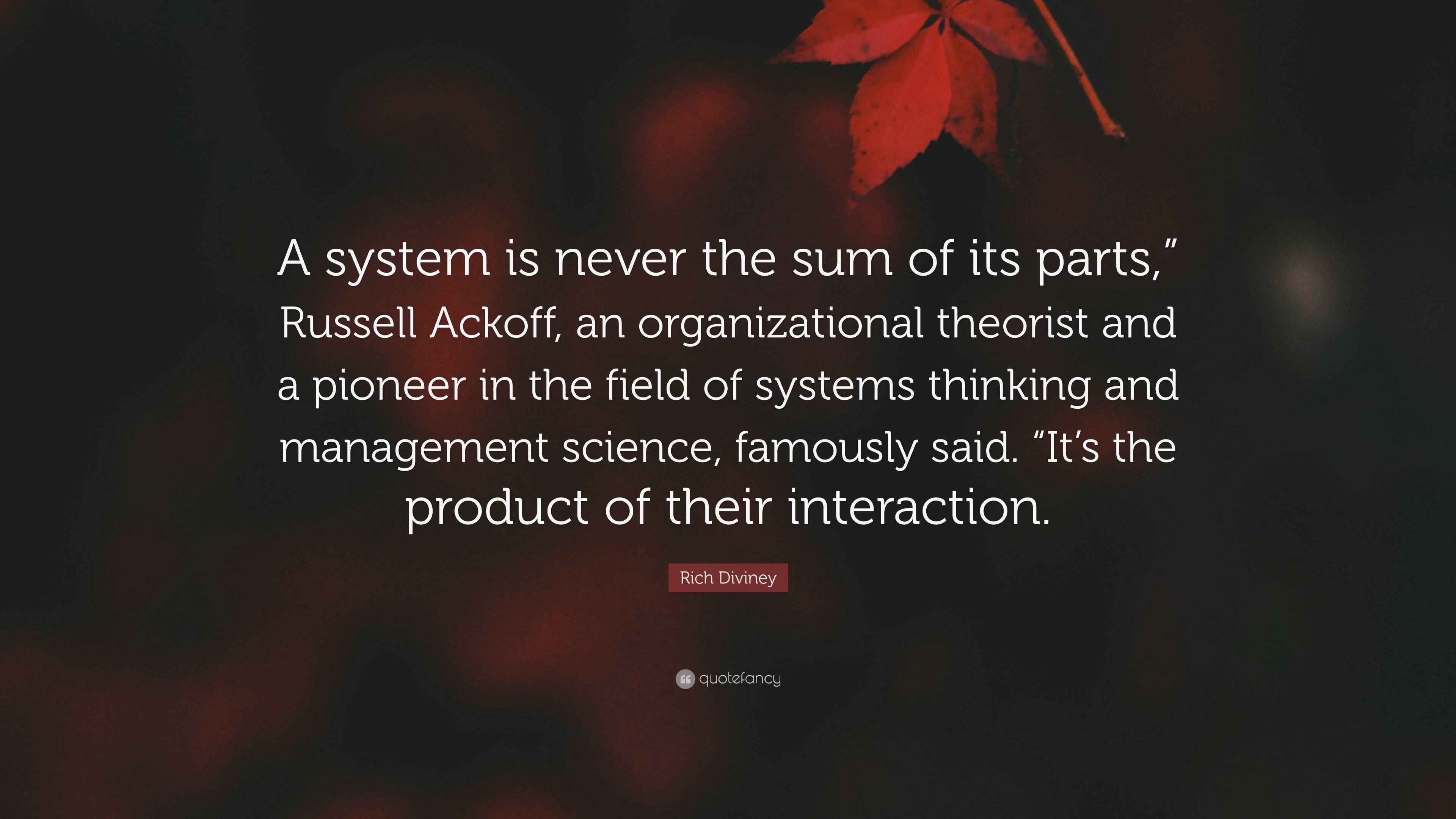 Rich Diviney Quote: “A system is never the sum of its parts,” Russell ...
