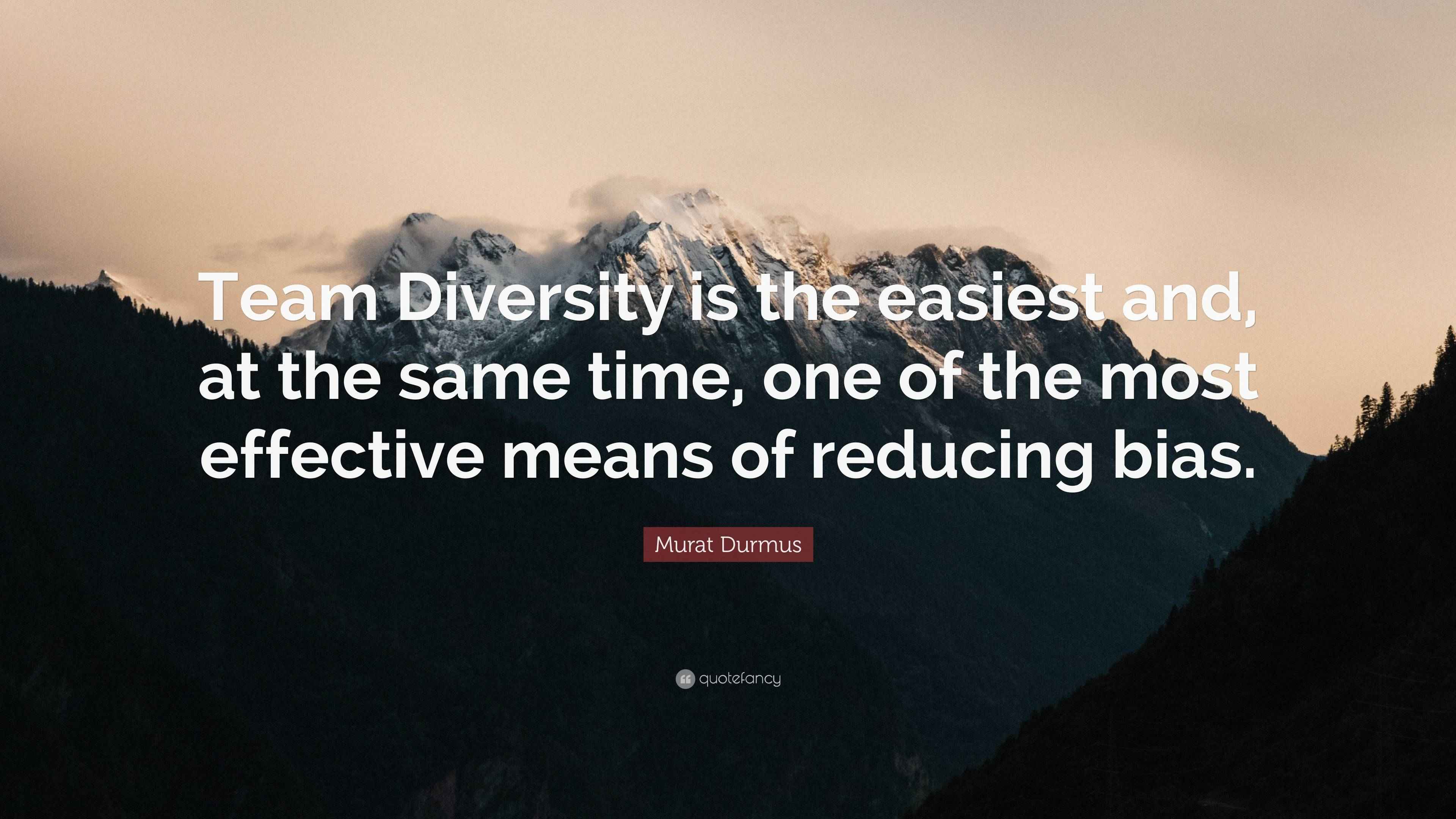 Murat Durmus Quote: “Team Diversity is the easiest and, at the same ...