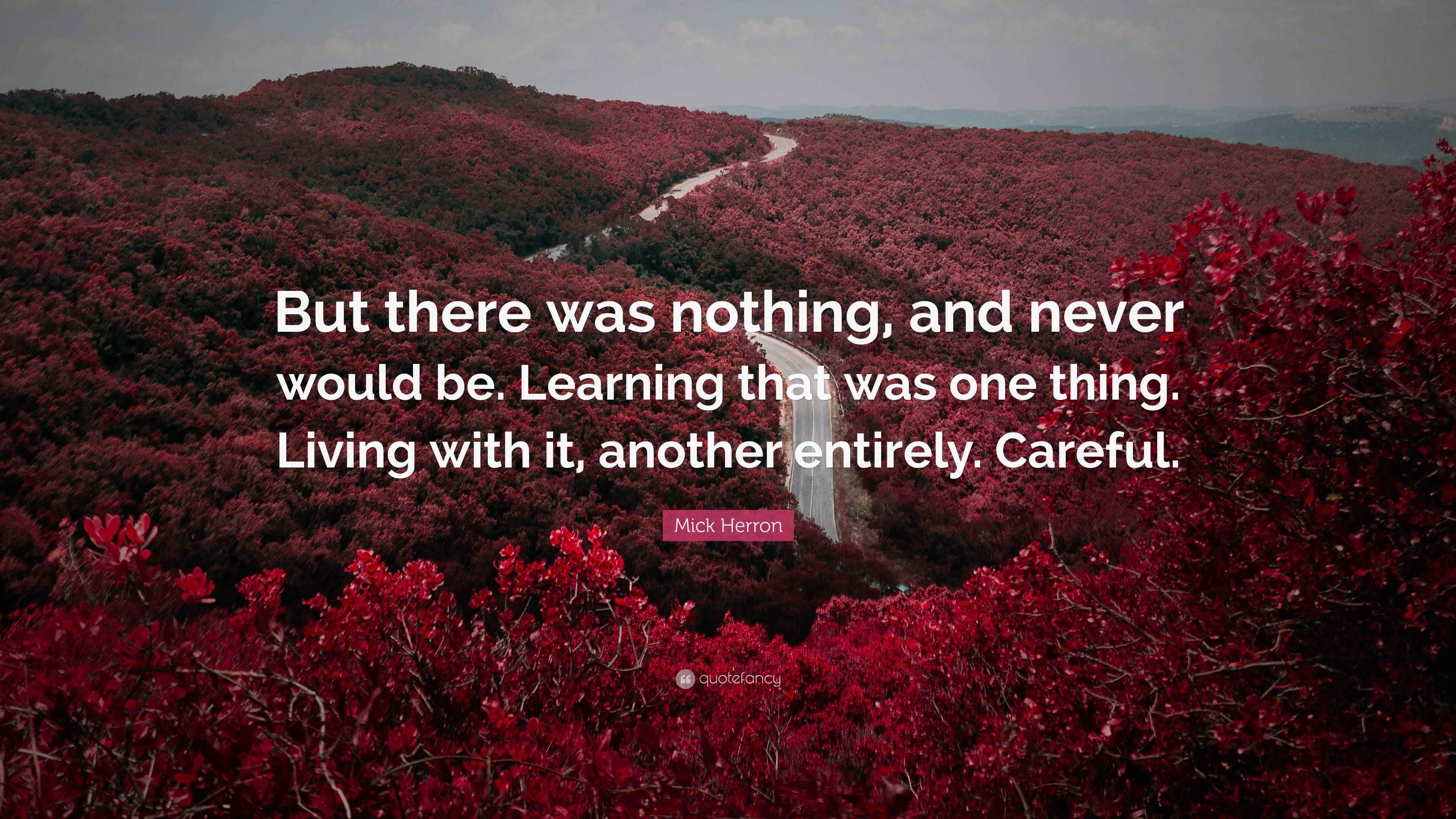 Mick Herron Quote: “But there was nothing, and never would be. Learning ...