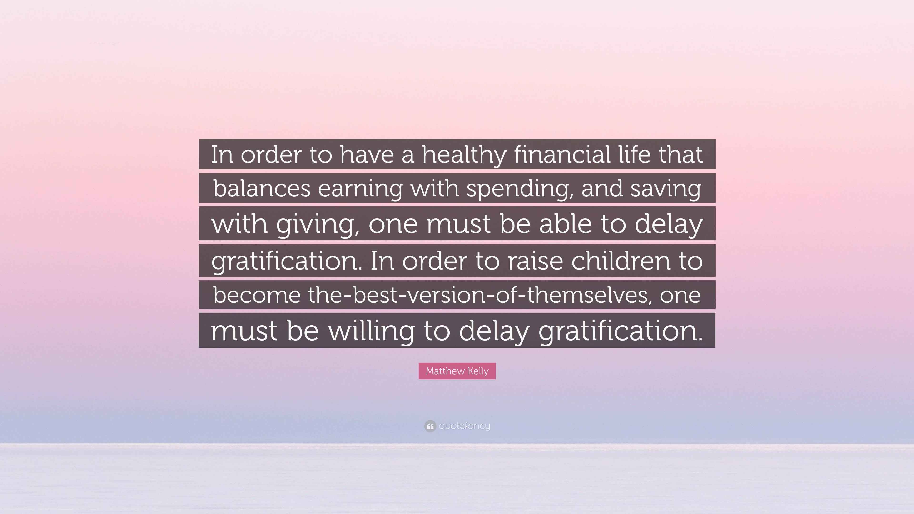 Matthew Kelly Quote: “In order to have a healthy financial life that ...