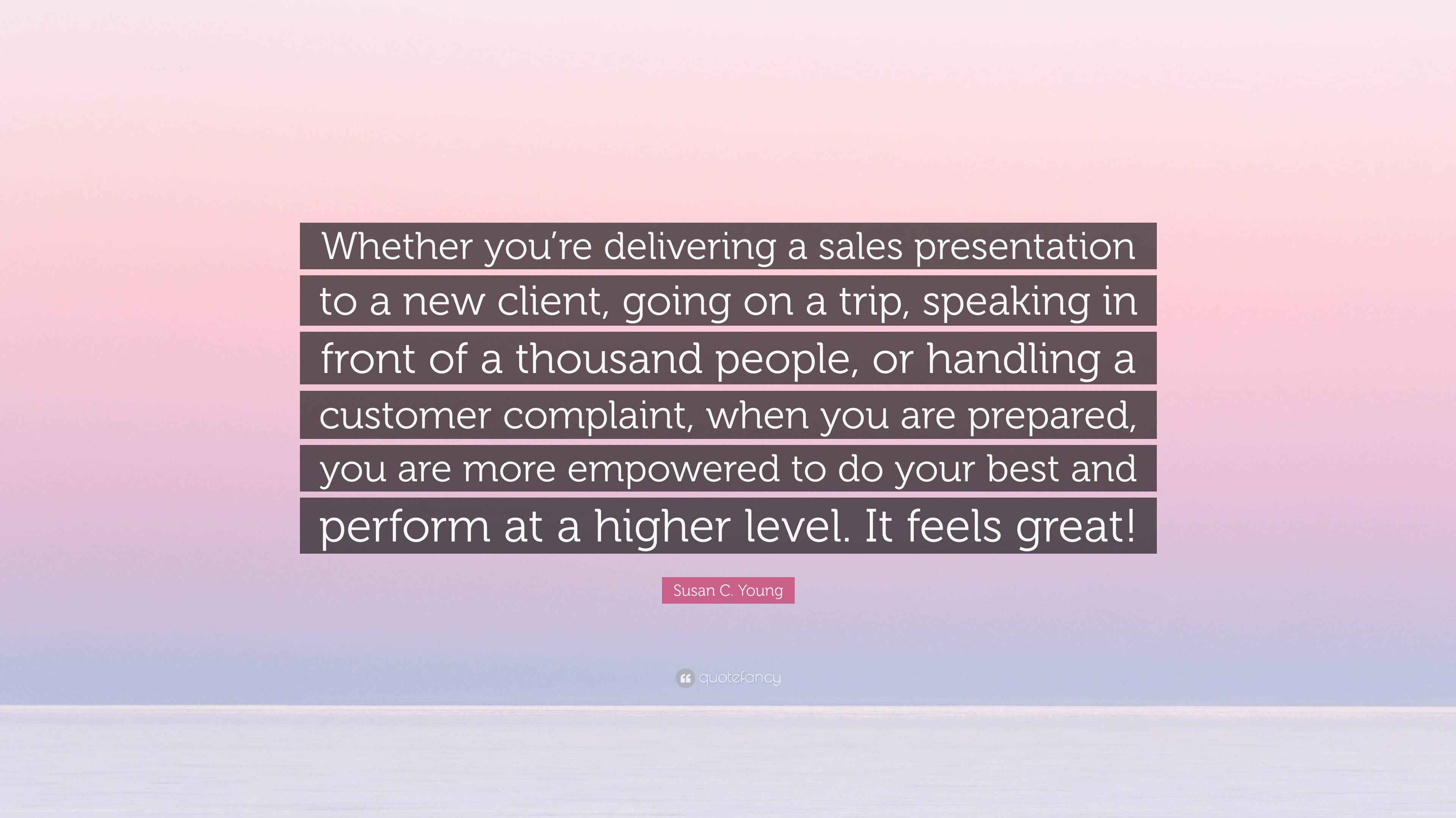 Susan C. Young Quote: “Whether you’re delivering a sales presentation ...