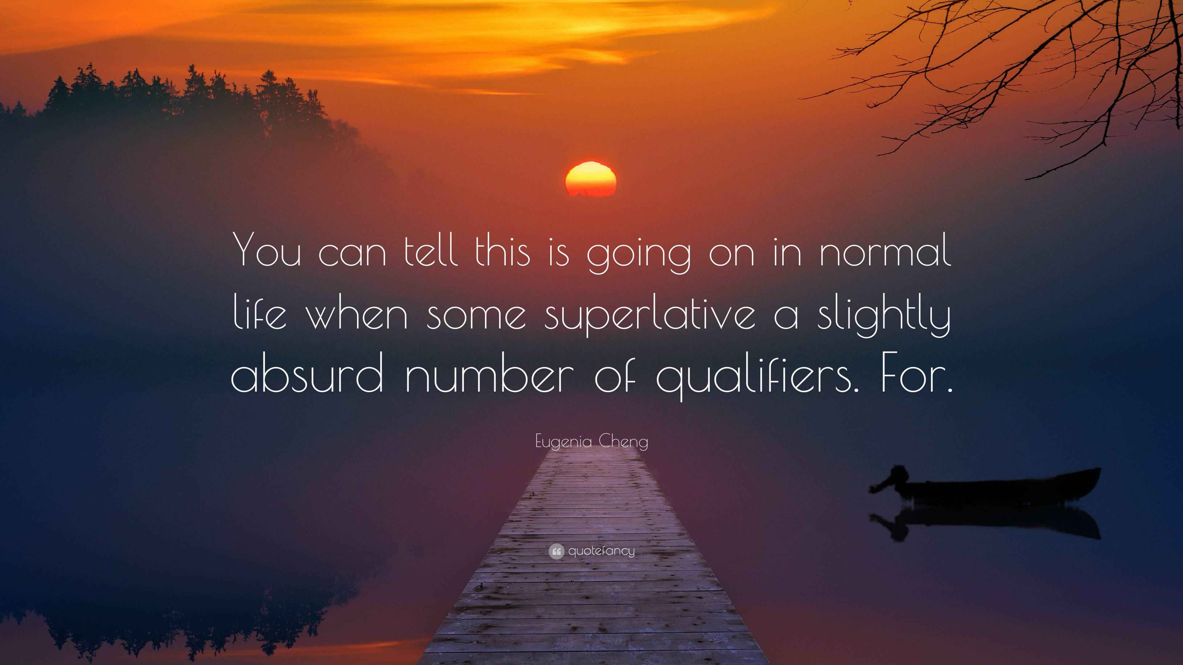 Eugenia Cheng Quote: “You can tell this is going on in normal life when ...