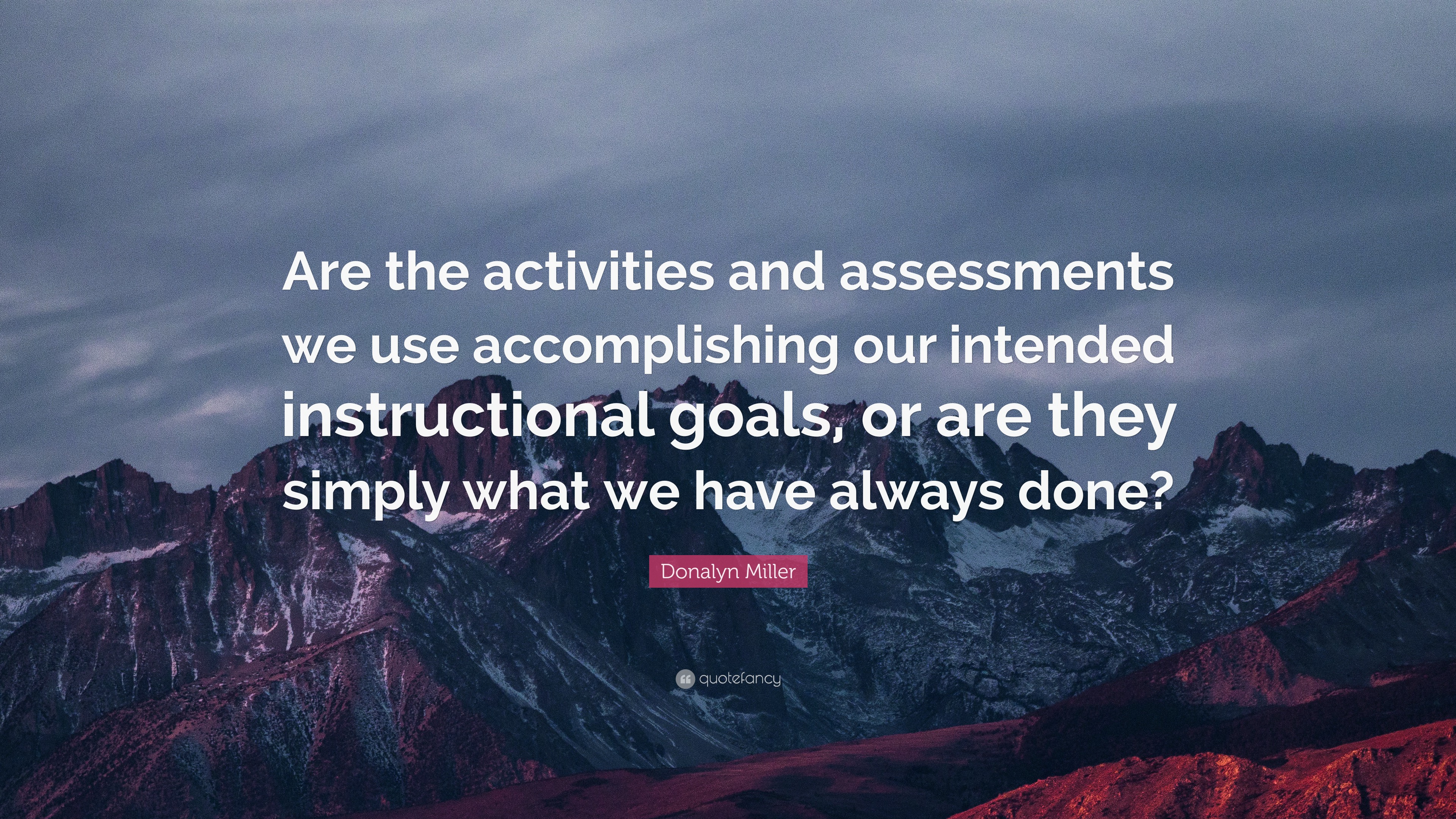 Donalyn Miller Quote: “Are the activities and assessments we use ...