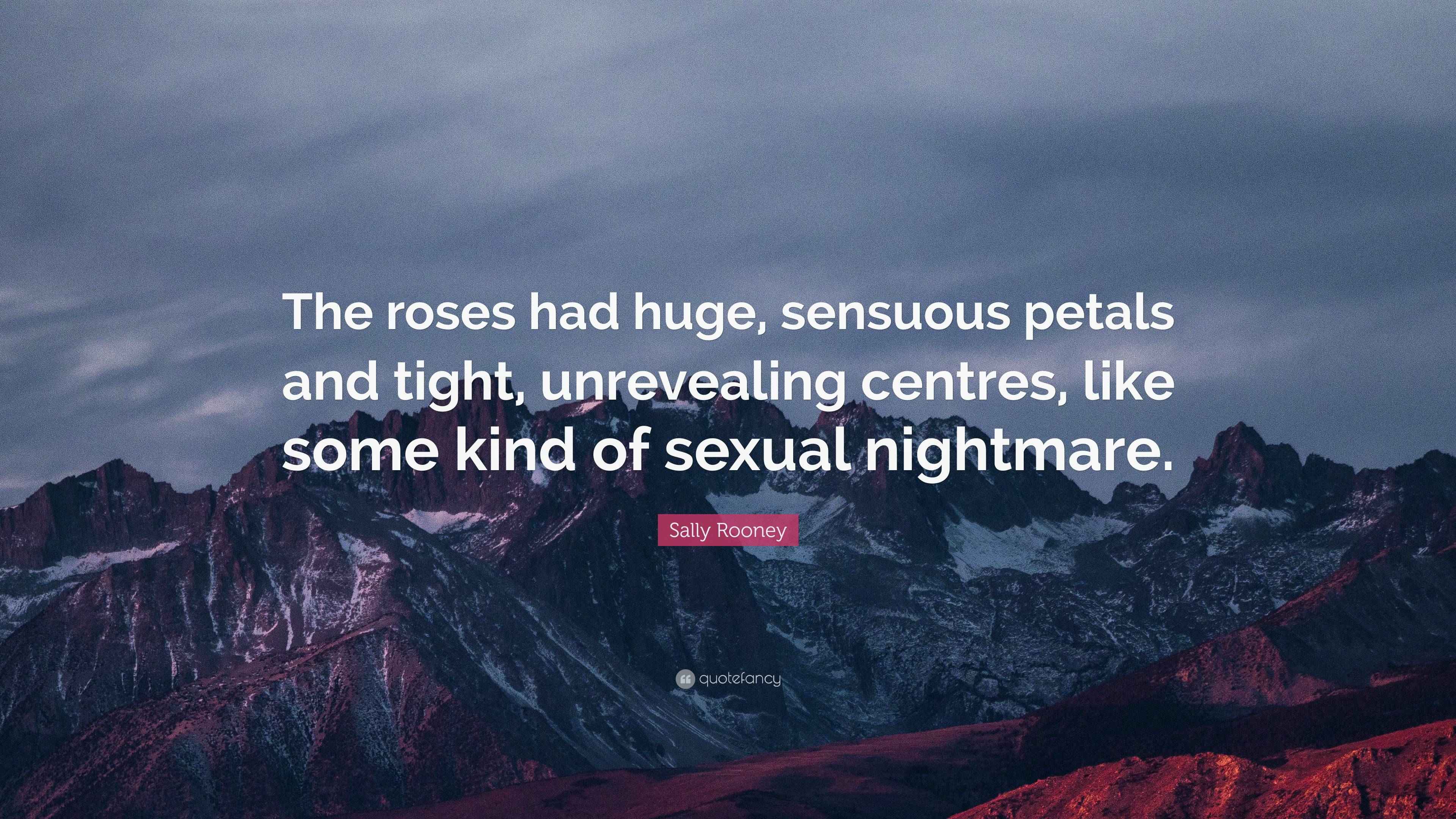 Sally Rooney Quote: “The roses had huge, sensuous petals and tight ...