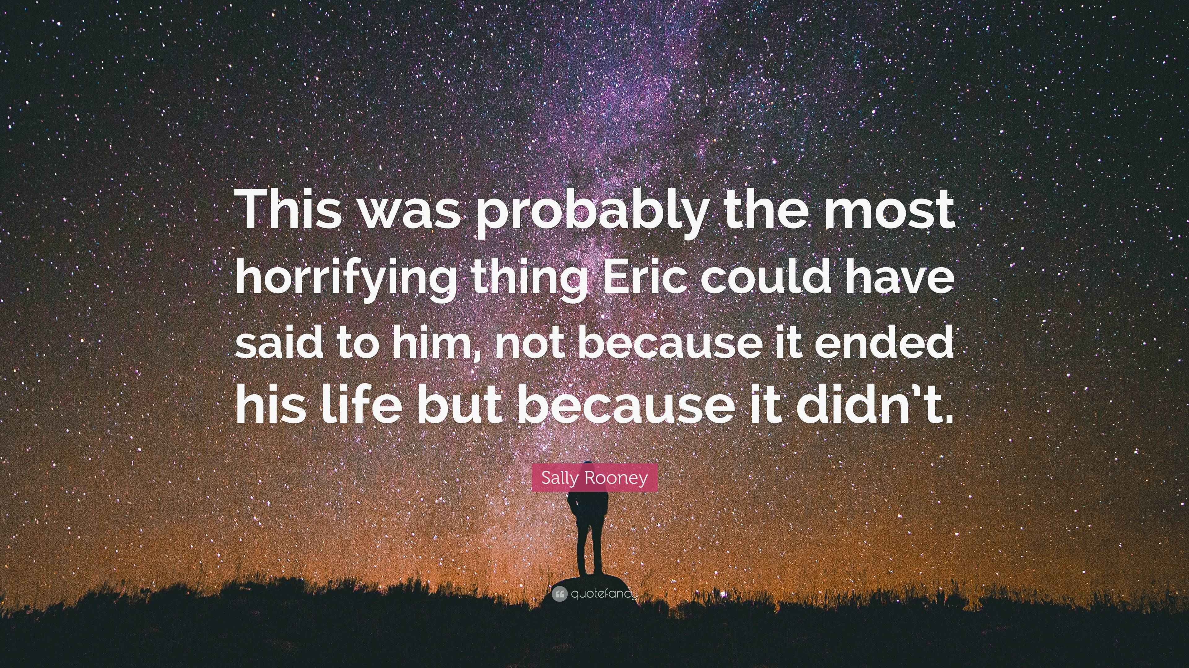 Sally Rooney Quote: “This was probably the most horrifying thing Eric ...