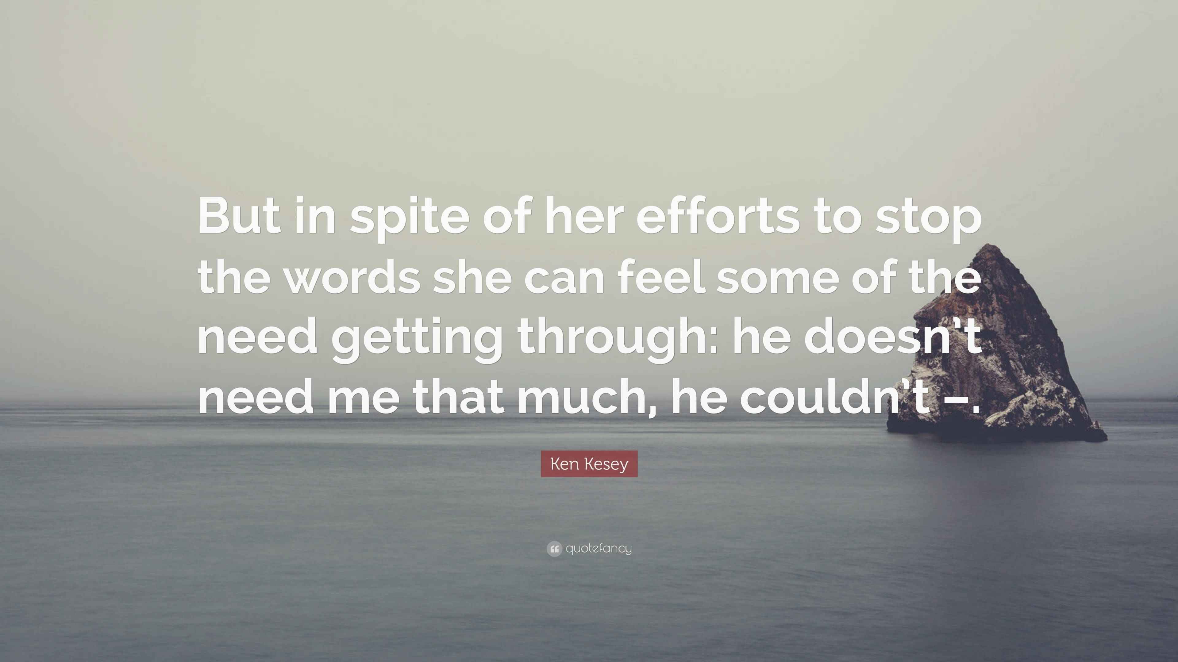 Ken Kesey Quote: “But in spite of her efforts to stop the words she can ...