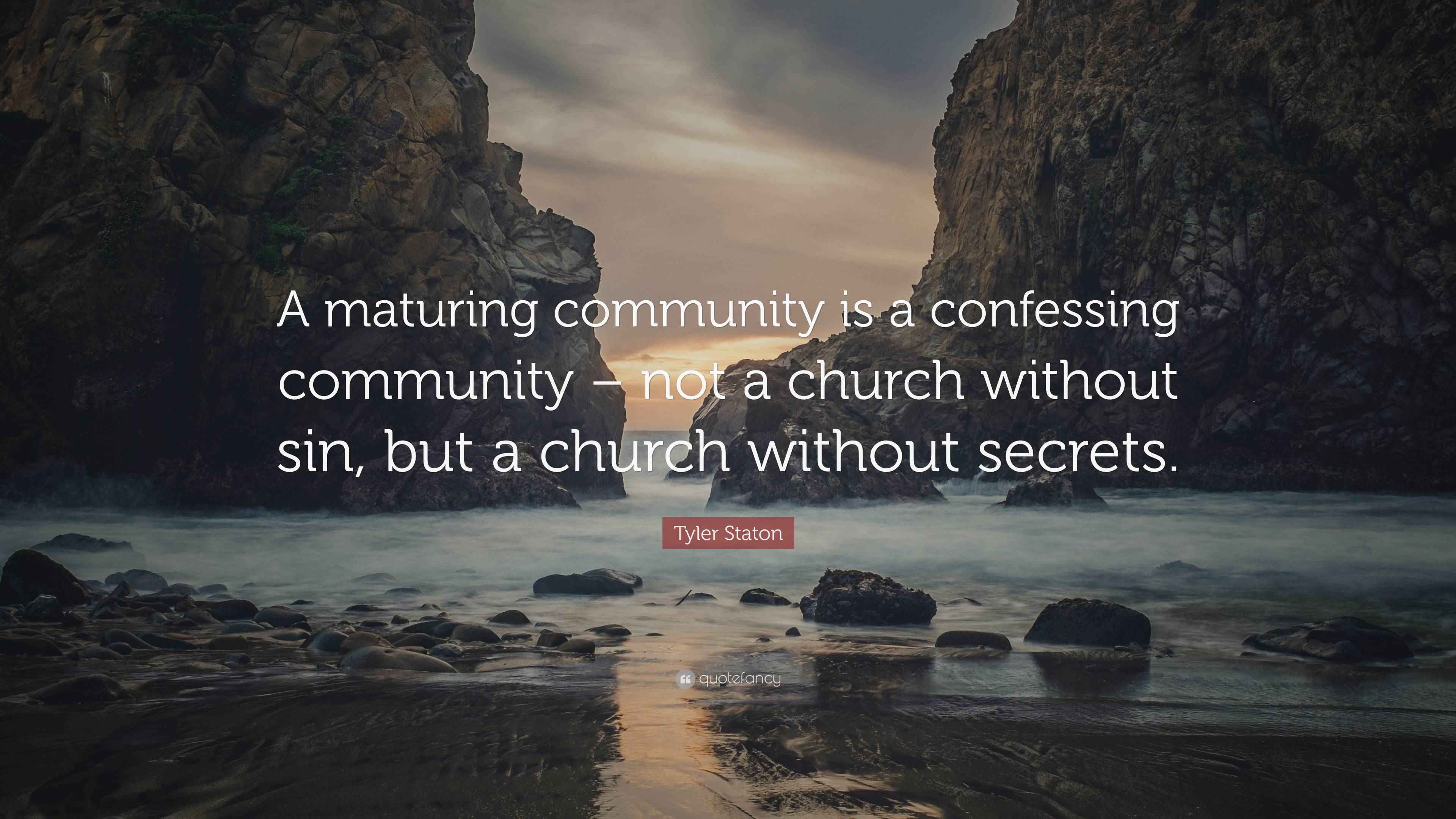 Tyler Staton Quote: “A maturing community is a confessing community ...