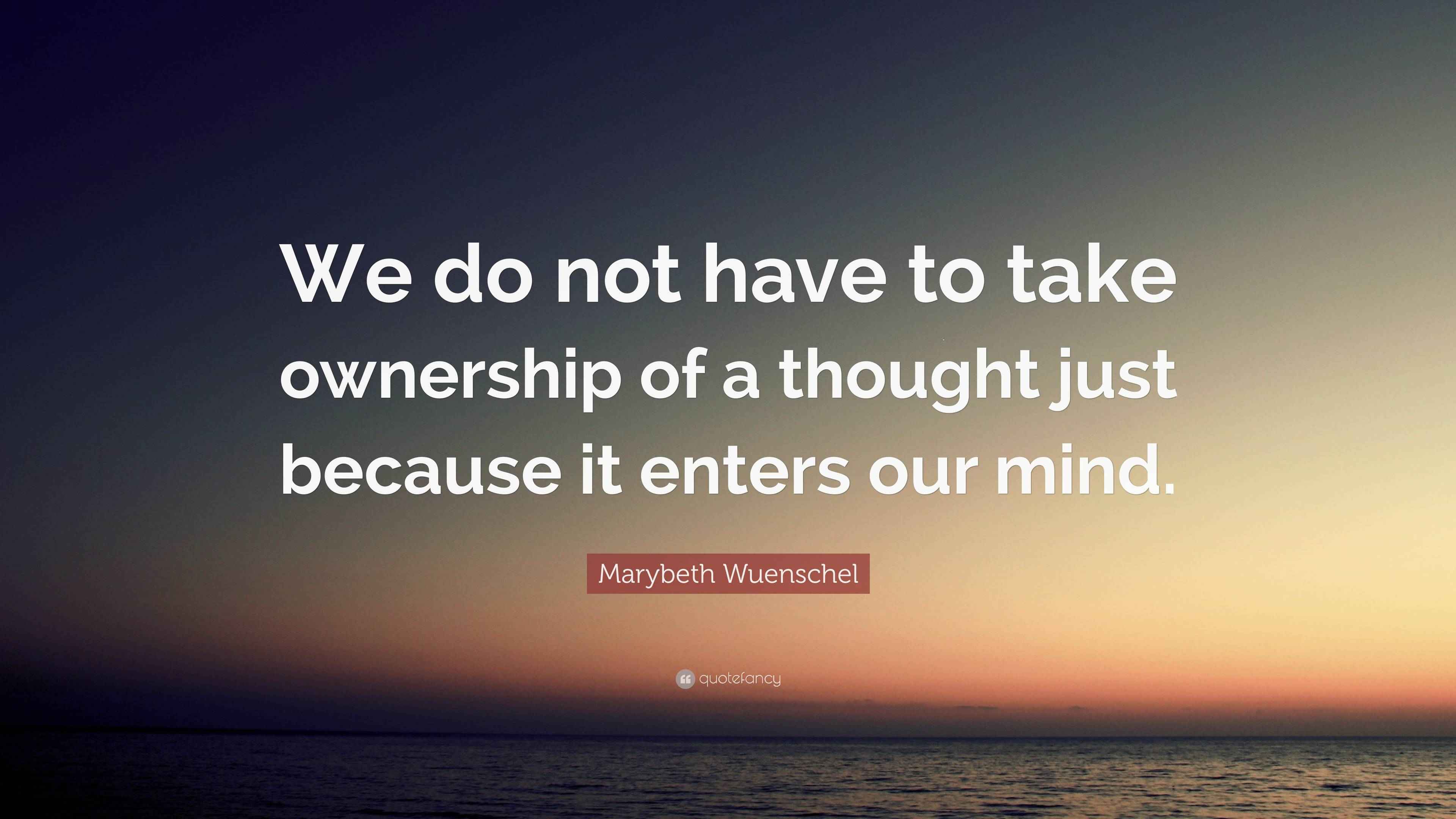 Marybeth Wuenschel Quote: “We do not have to take ownership of a ...