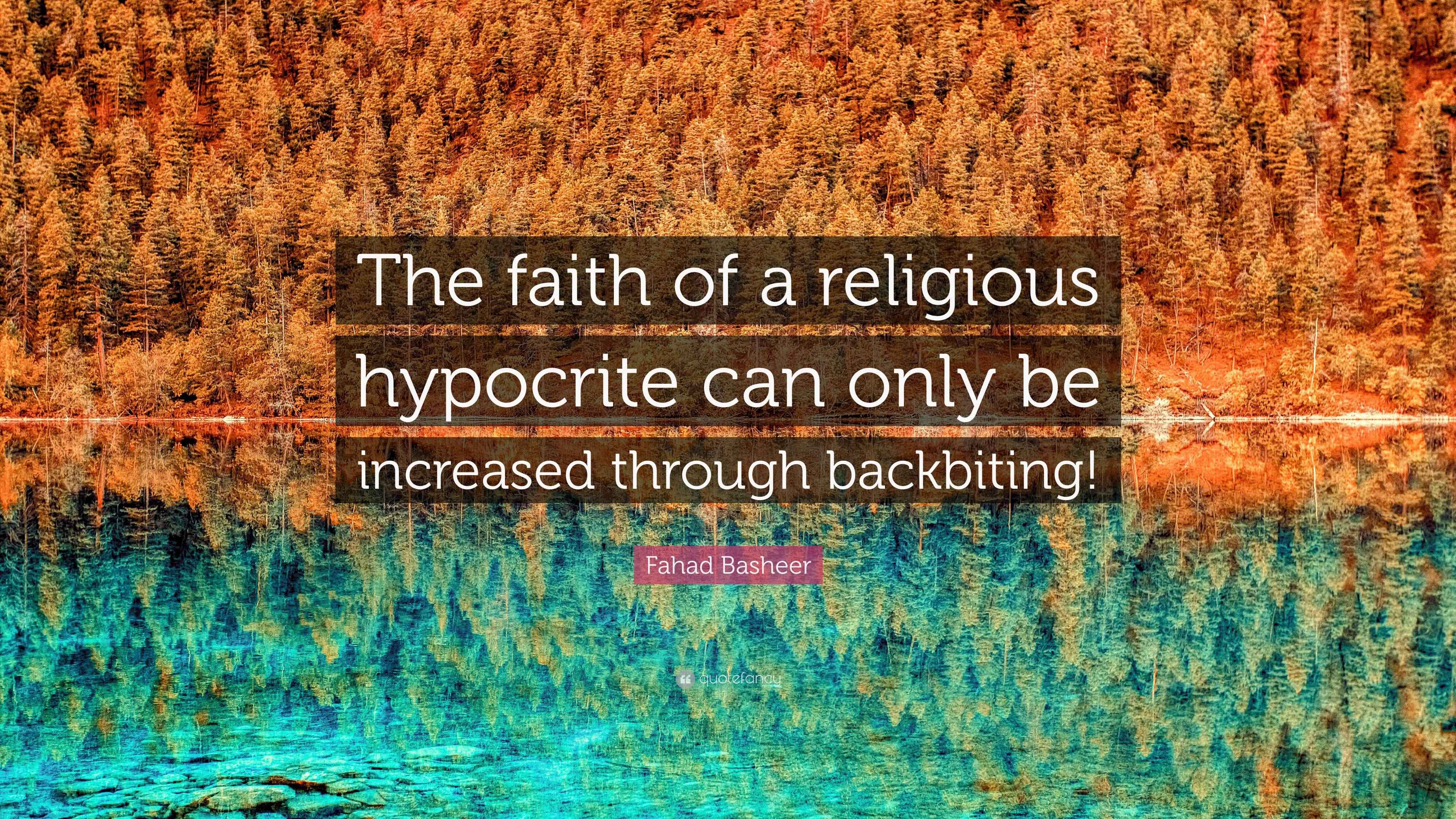 Fahad Basheer Quote: “The faith of a religious hypocrite can only be ...