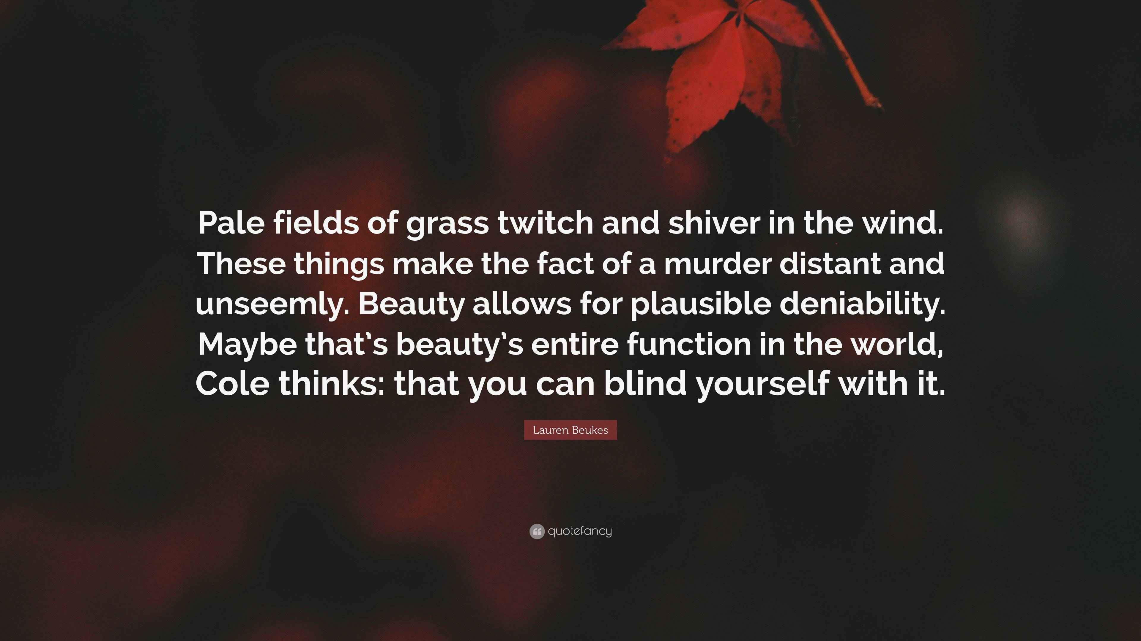 Lauren Beukes Quote: “Pale fields of grass twitch and shiver in the ...