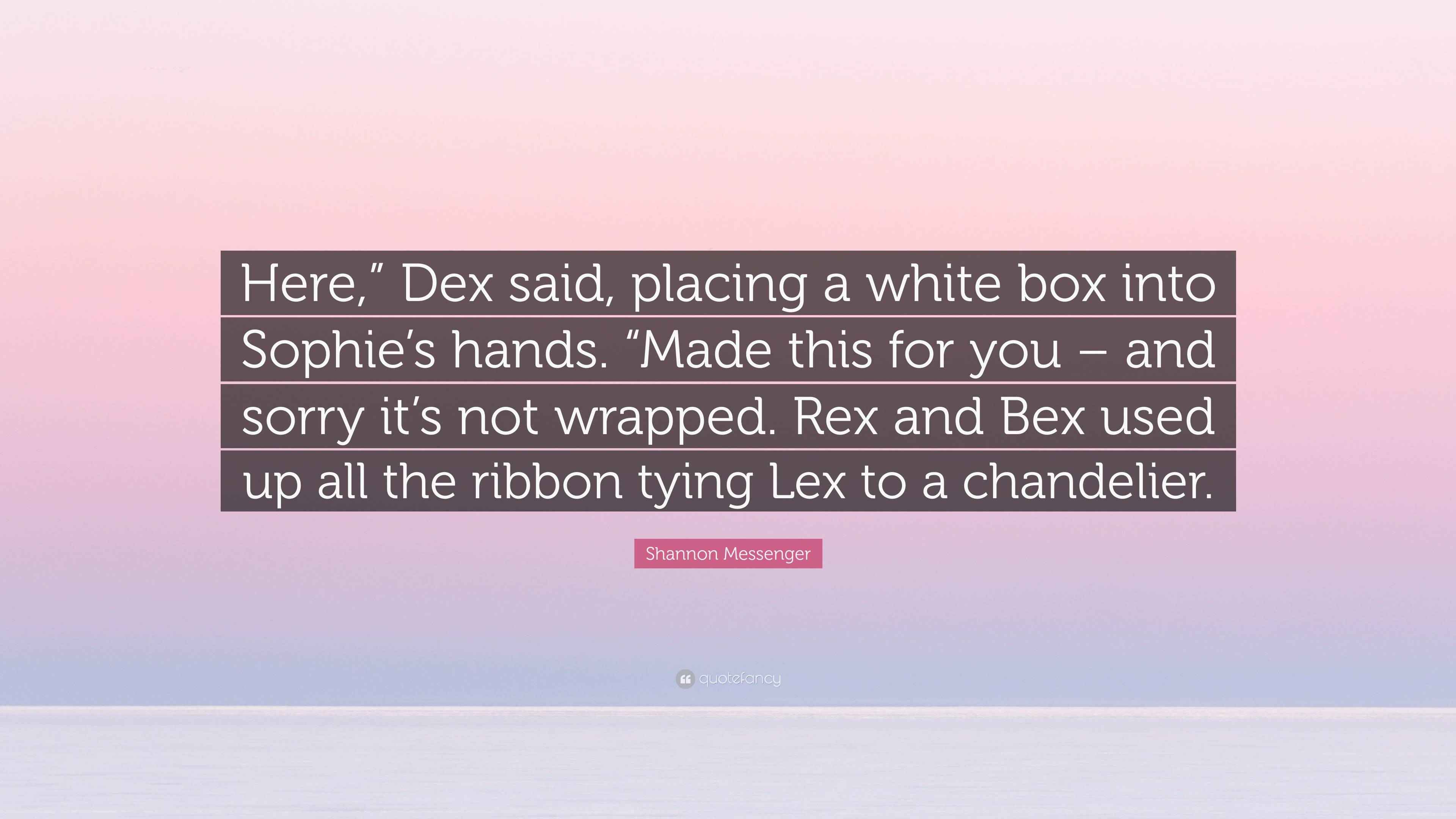 Shannon Messenger Quote: “Here,” Dex said, placing a white box into ...