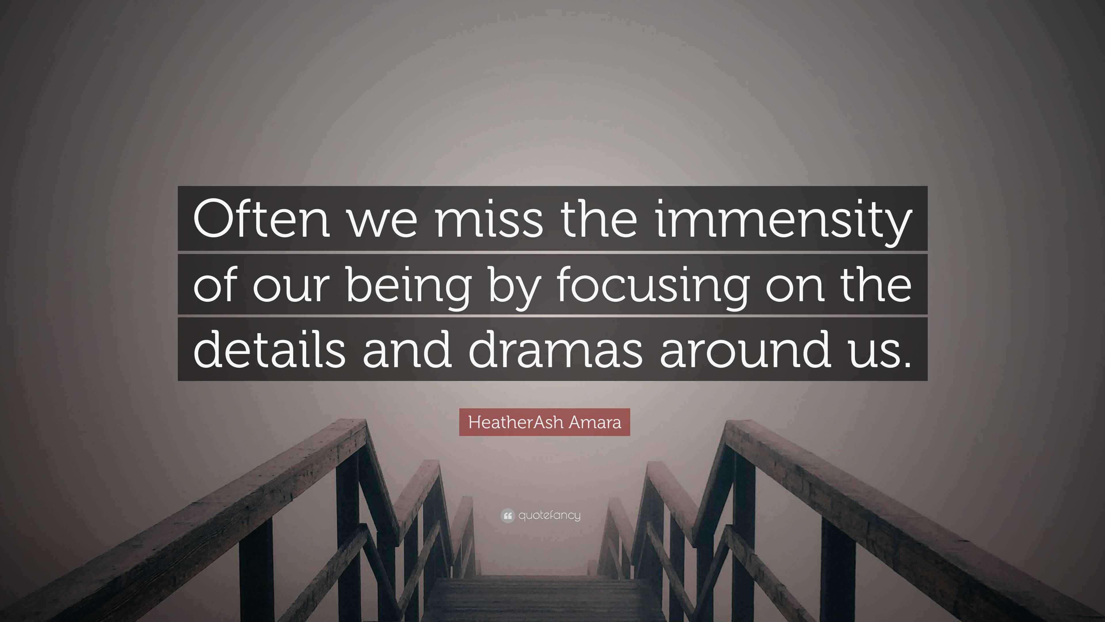 HeatherAsh Amara Quote: “Often we miss the immensity of our being by ...