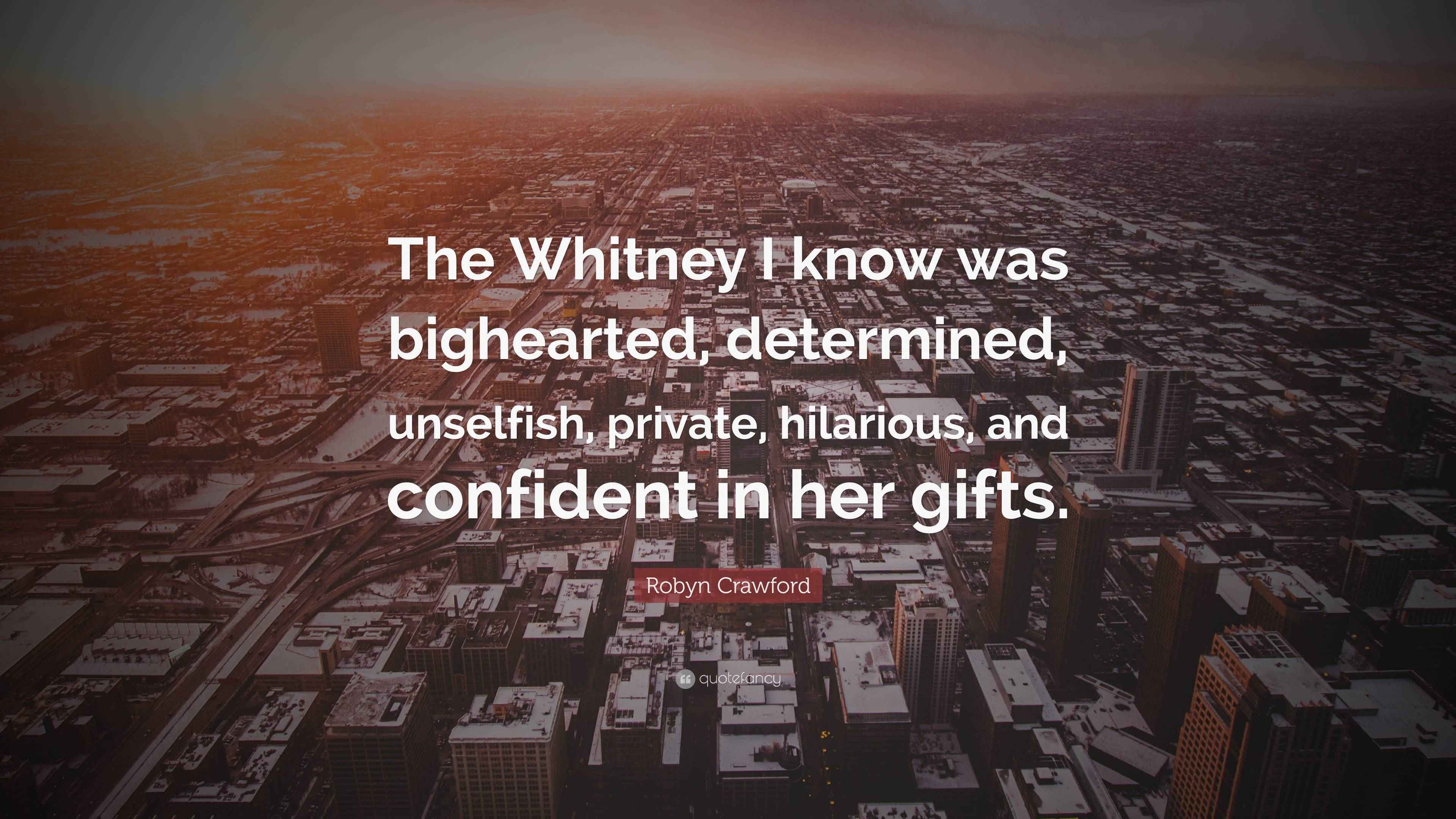 Robyn Crawford Quote: “The Whitney I know was bighearted, determined ...