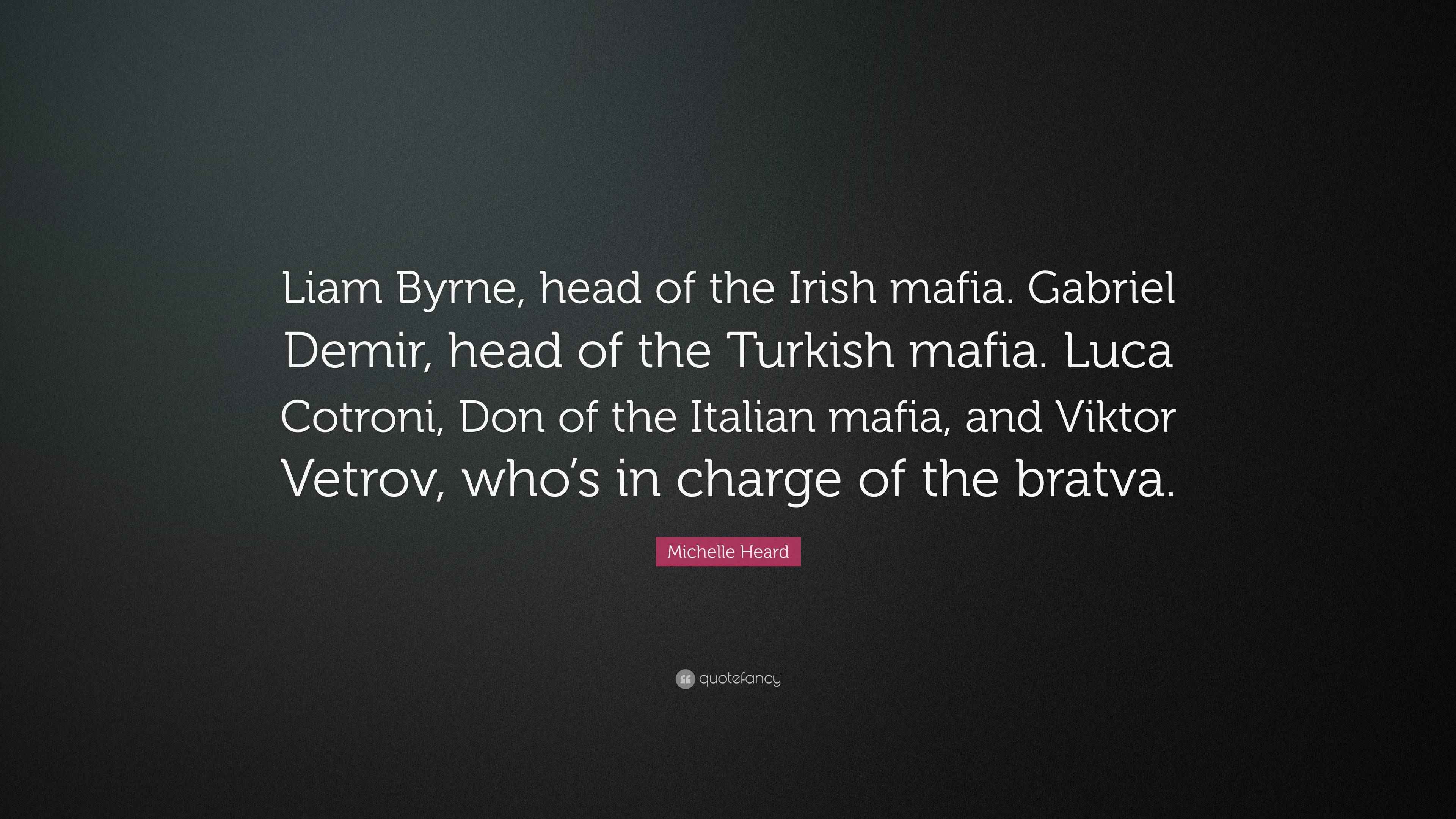 Michelle Heard Quote: “Liam Byrne, head of the Irish mafia. Gabriel ...