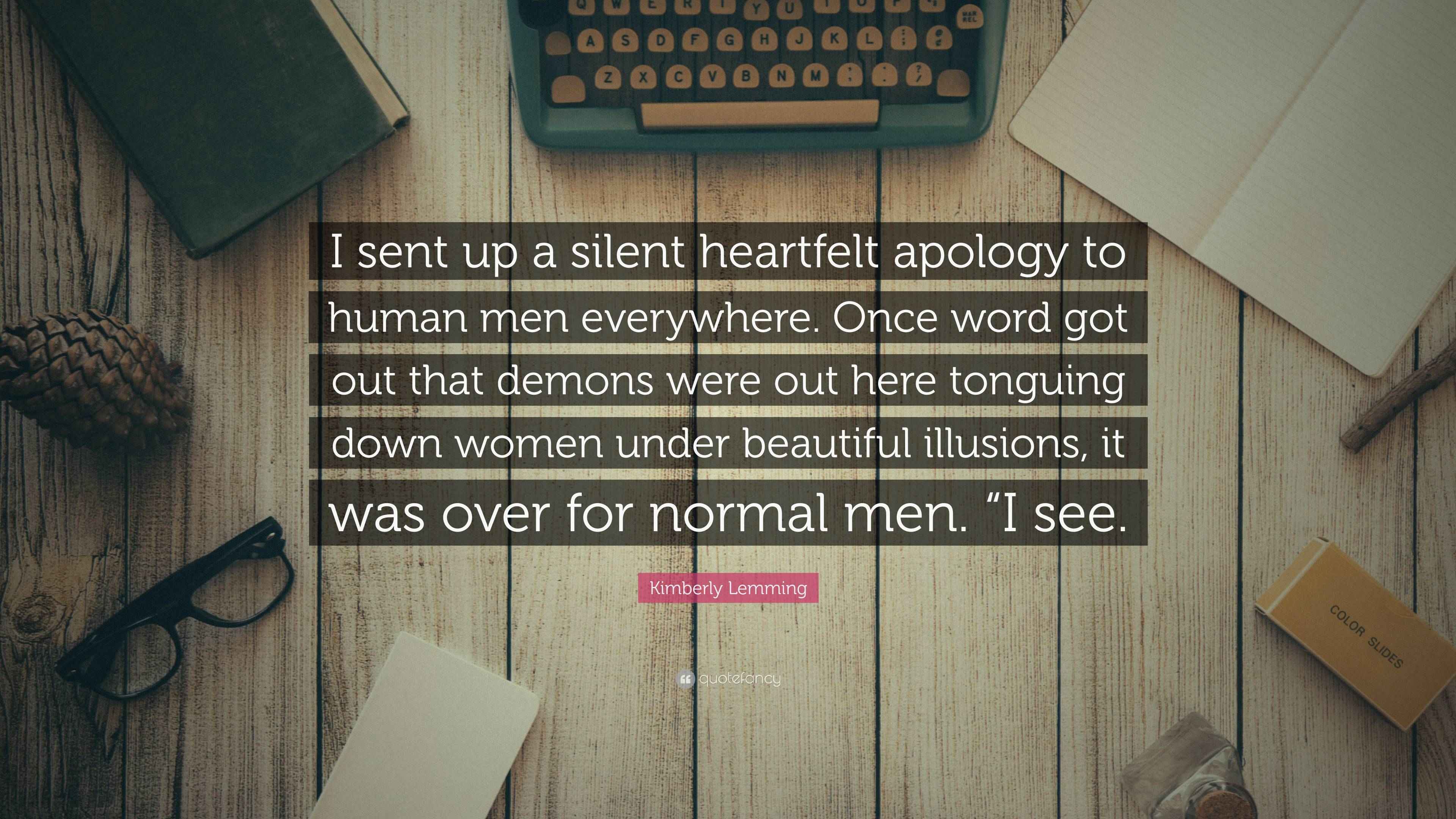 Kimberly Lemming Quote: “I sent up a silent heartfelt apology to human ...