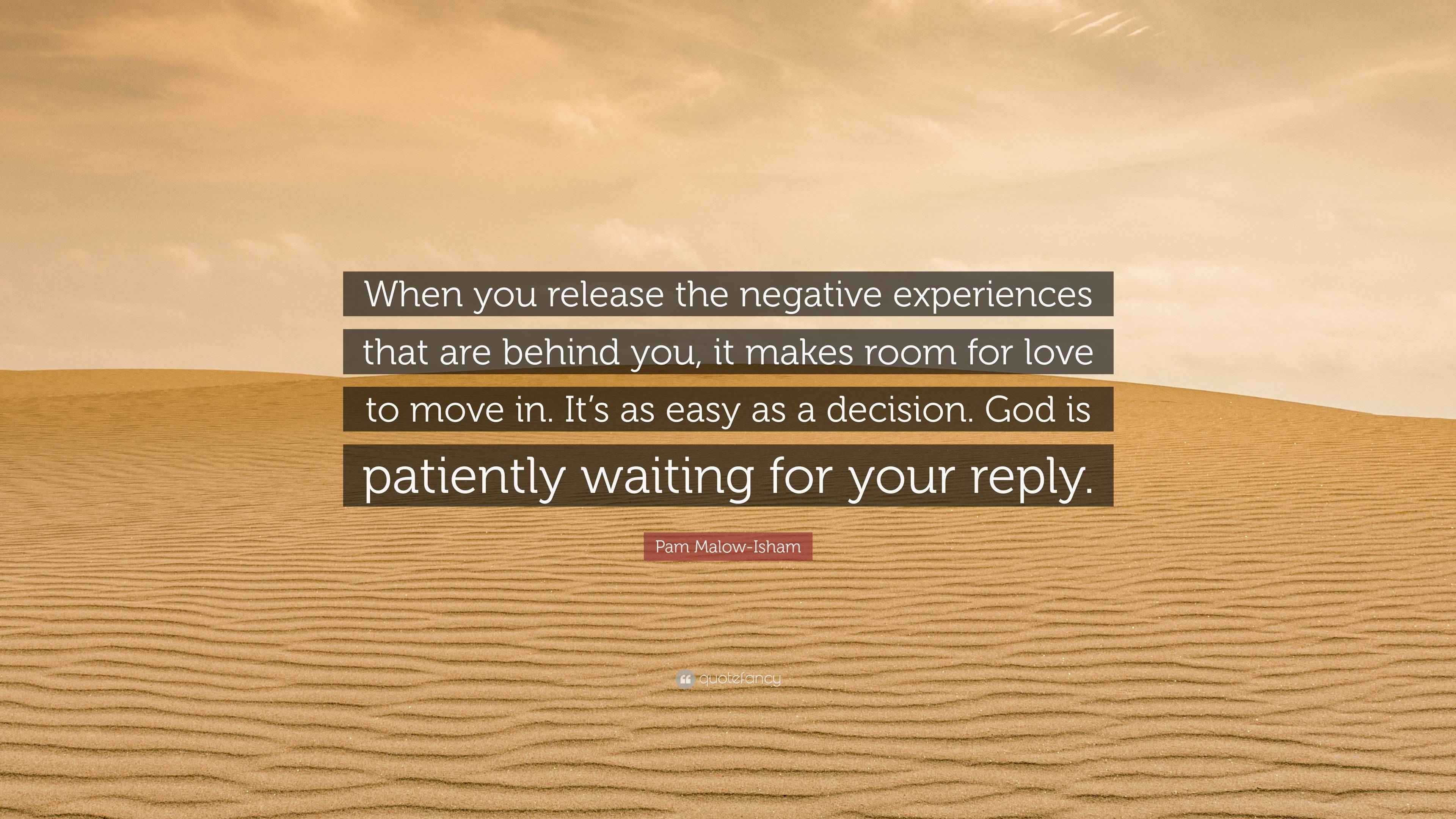 Pam Malow-Isham Quote: “When you release the negative experiences that ...