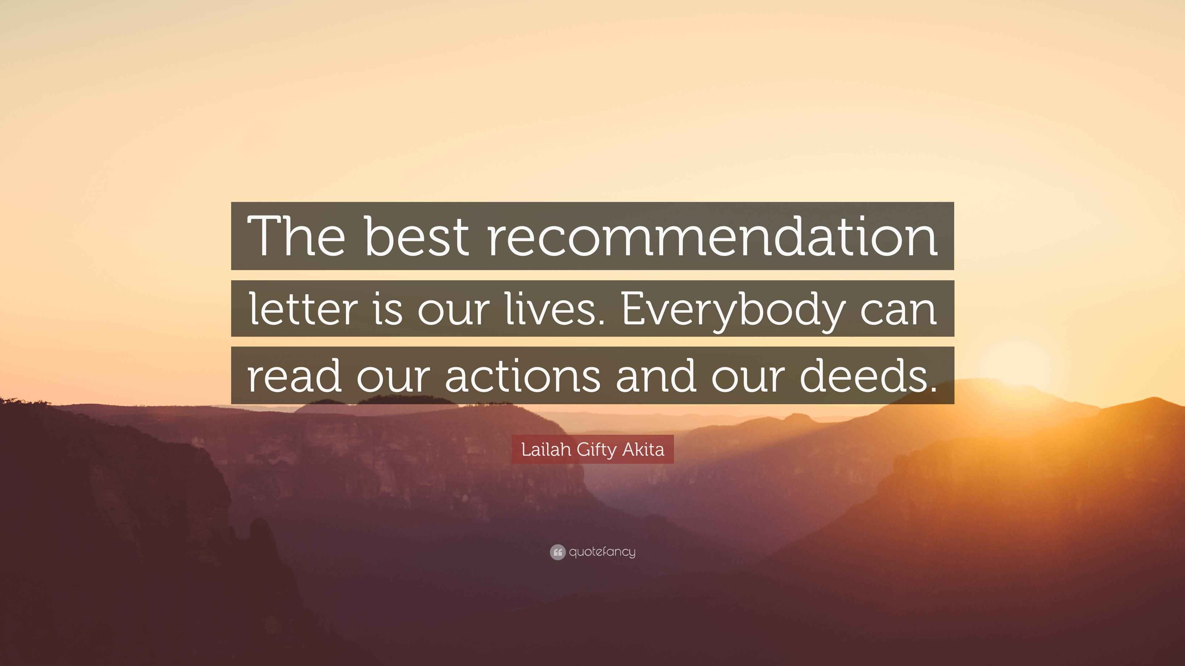 Lailah Gifty Akita Quote: “The best recommendation letter is our lives ...