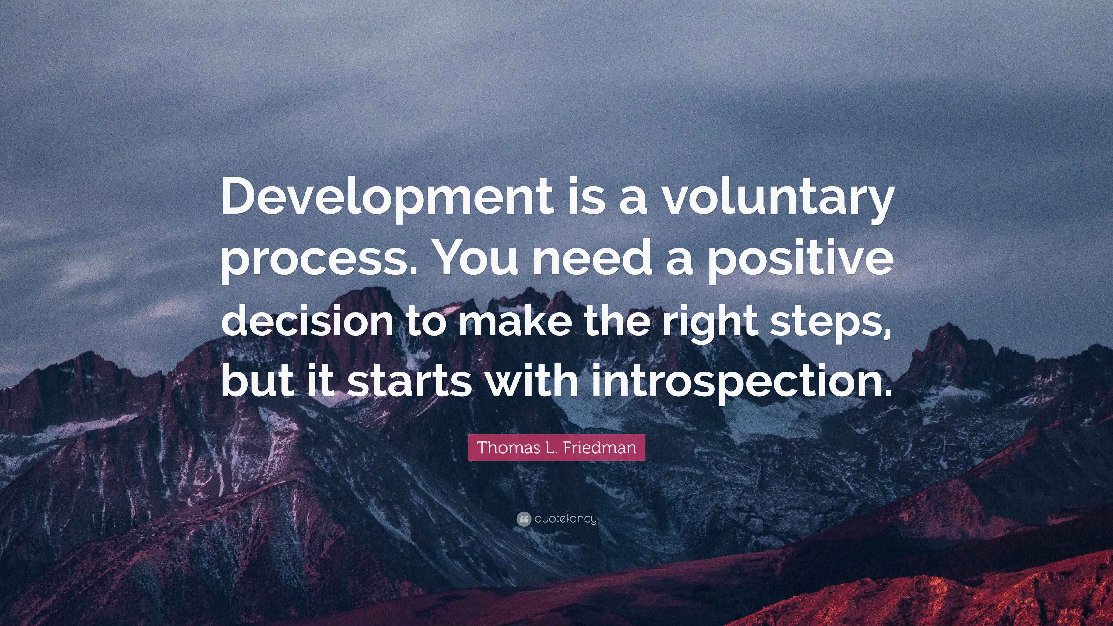 Thomas L. Friedman Quote: “Development is a voluntary process. You need ...