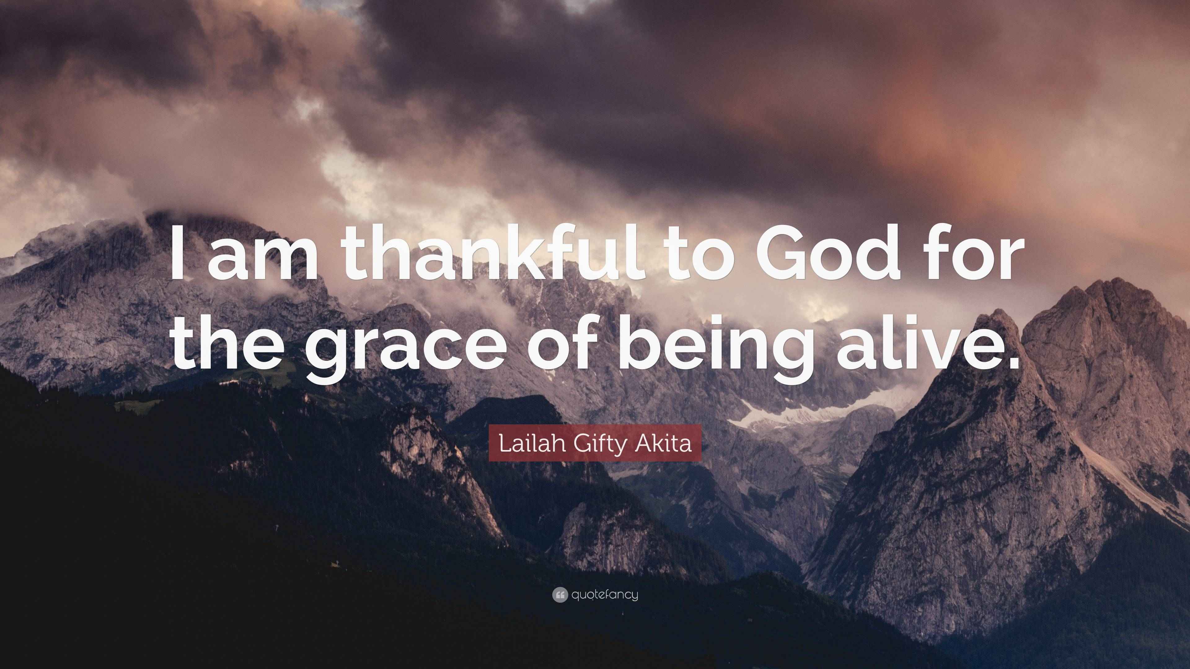 Lailah Gifty Akita Quote: “I am thankful to God for the grace of being ...