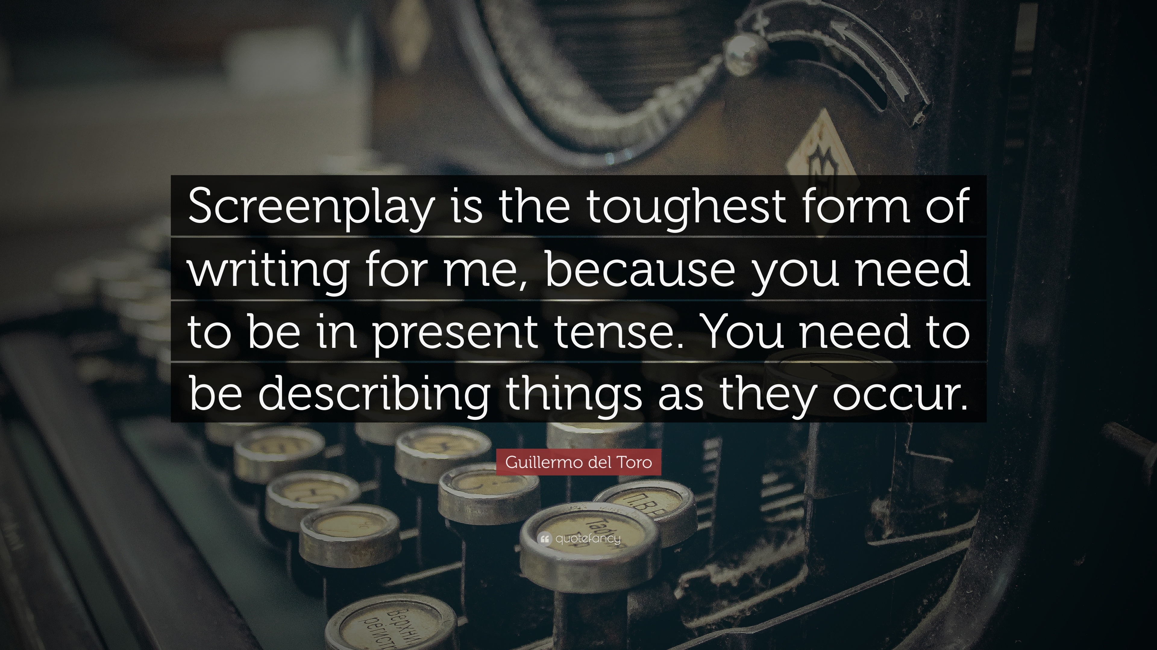 Guillermo del Toro Quote: “Screenplay is the toughest form of writing ...