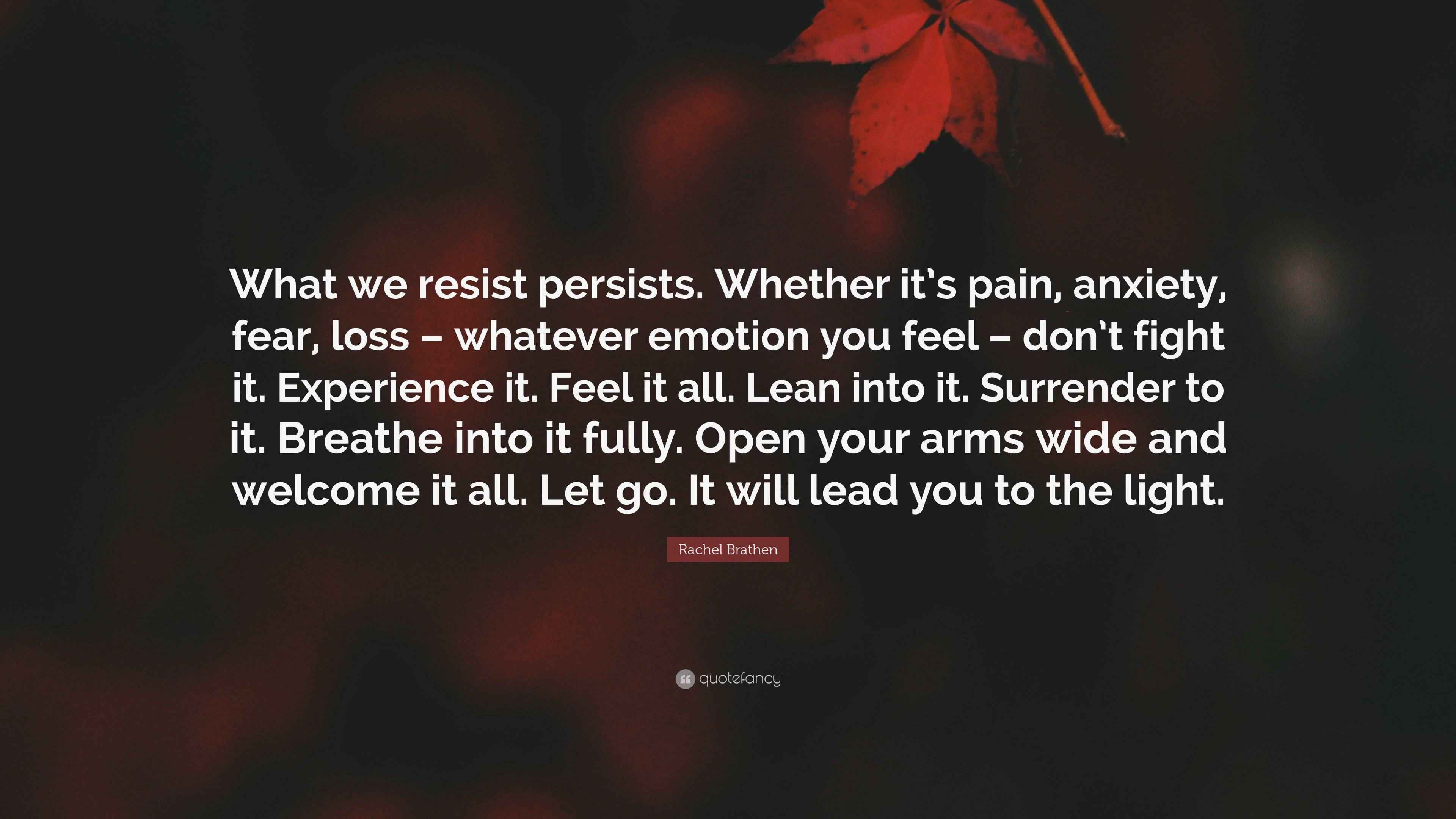 Rachel Brathen Quote: “What we resist persists. Whether it’s pain ...