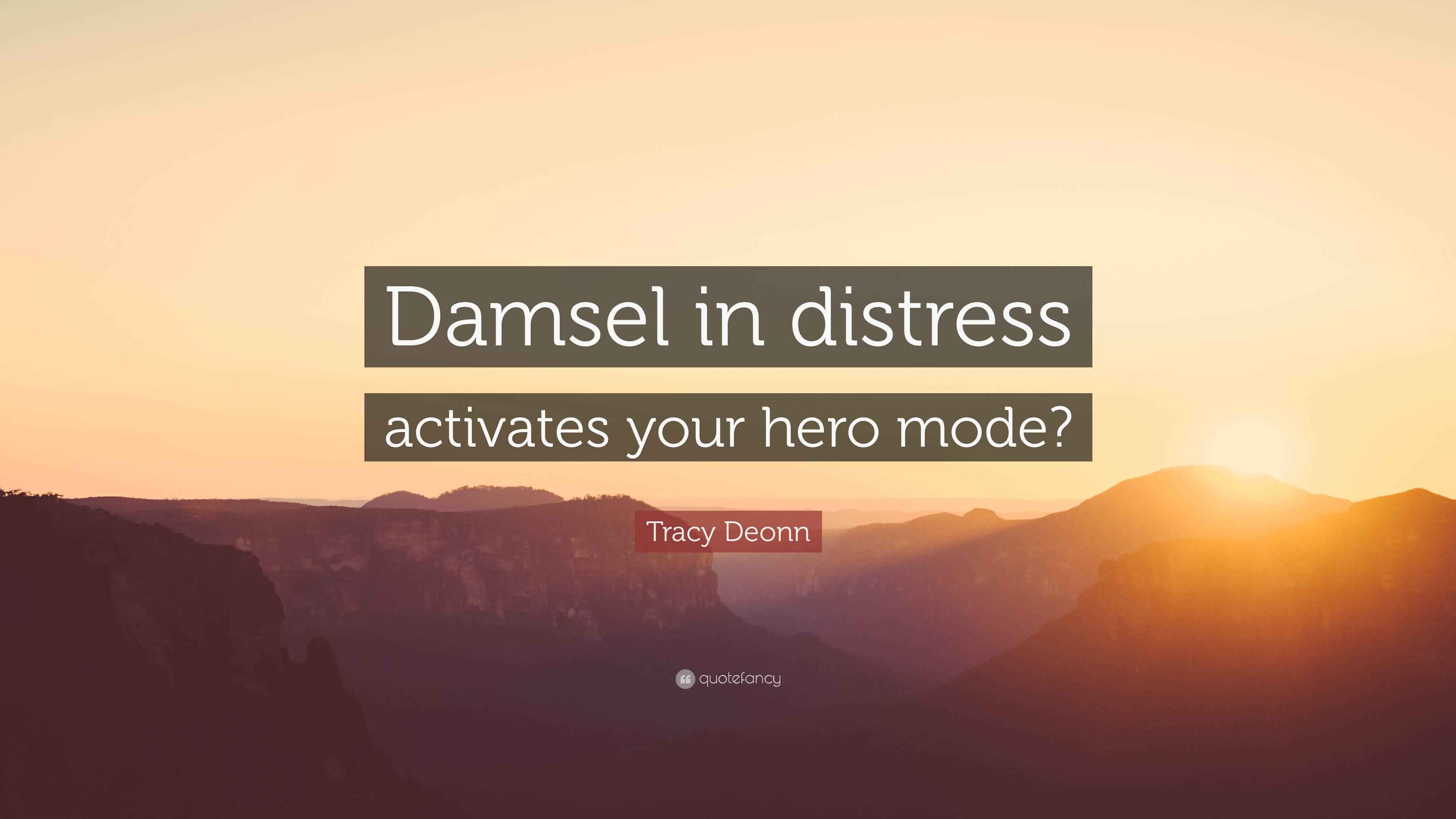 Tracy Deonn Quote: “Damsel in distress activates your hero mode?”