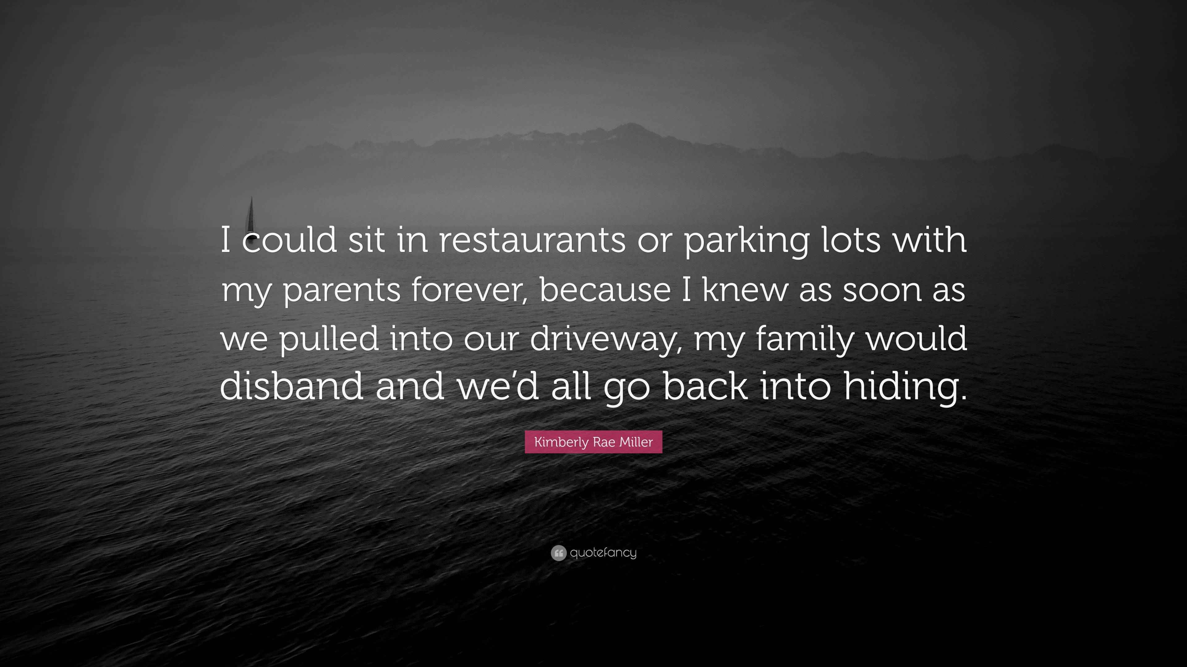 Kimberly Rae Miller Quote: “I could sit in restaurants or parking lots ...