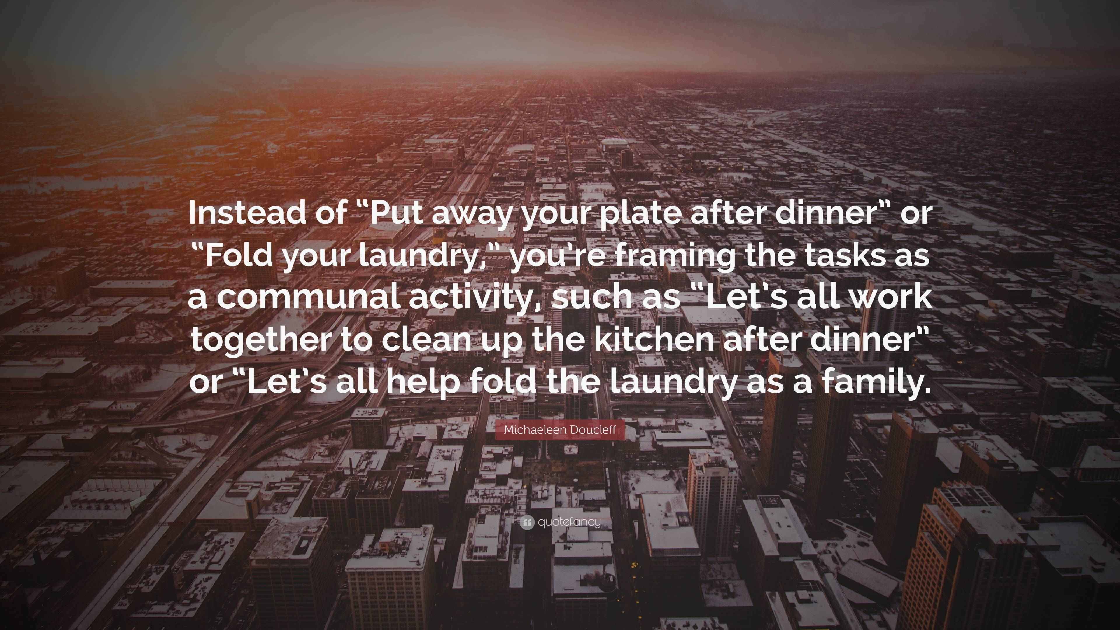 Michaeleen Doucleff Quote: “Instead of “Put away your plate after ...