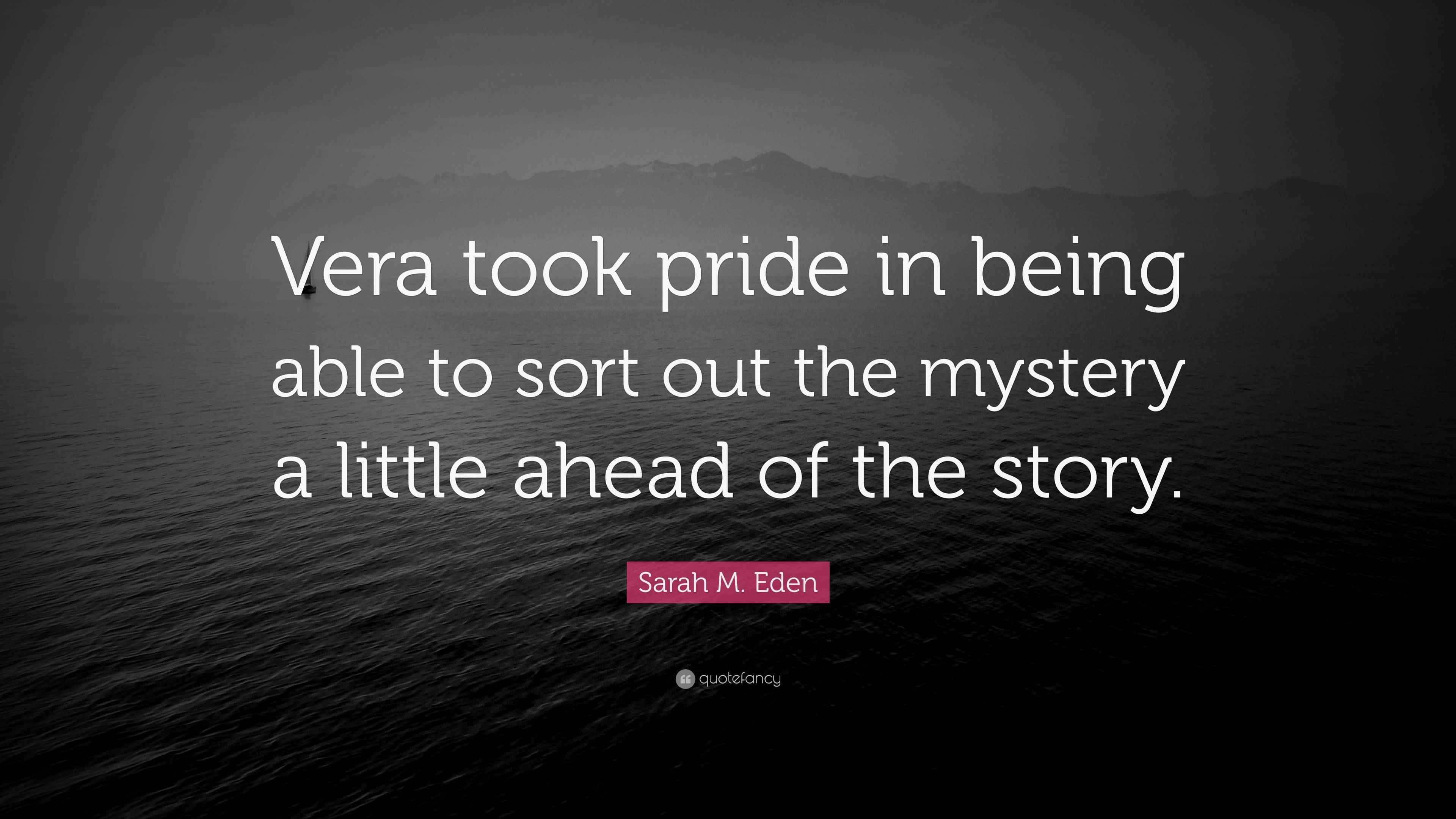 Sarah M. Eden Quote: “Vera took pride in being able to sort out the ...