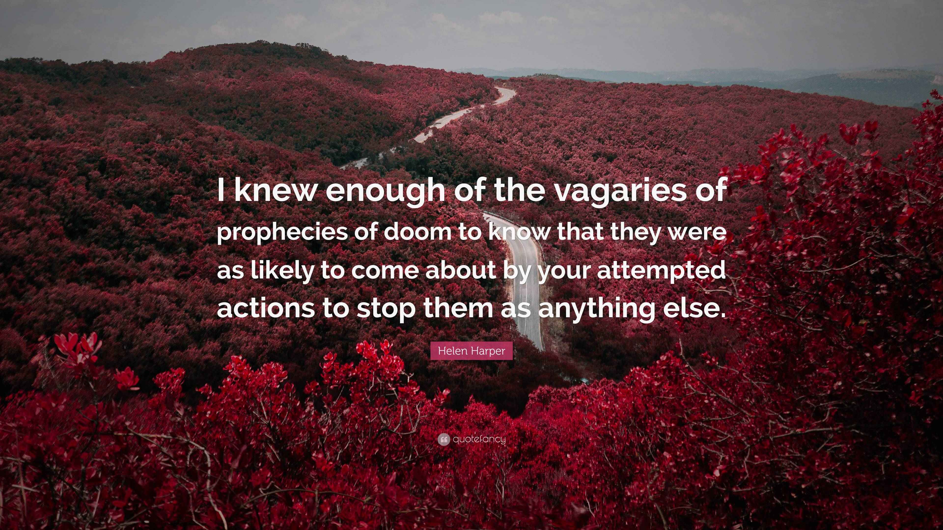 Helen Harper Quote: “I knew enough of the vagaries of prophecies of ...