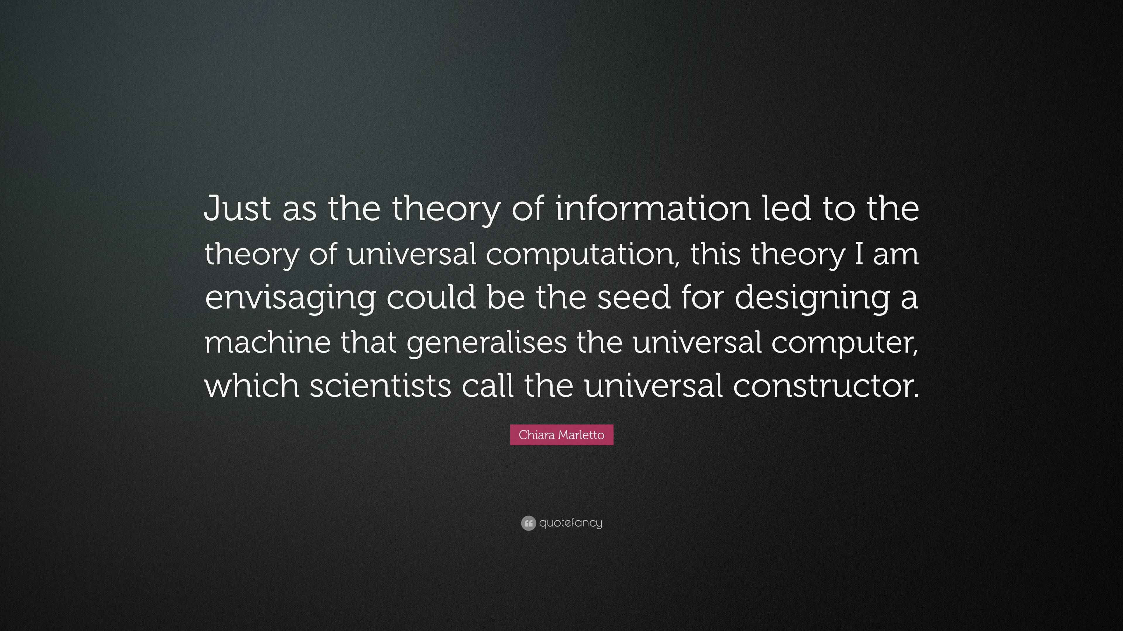 Chiara Marletto Quote: “Just as the theory of information led to the ...