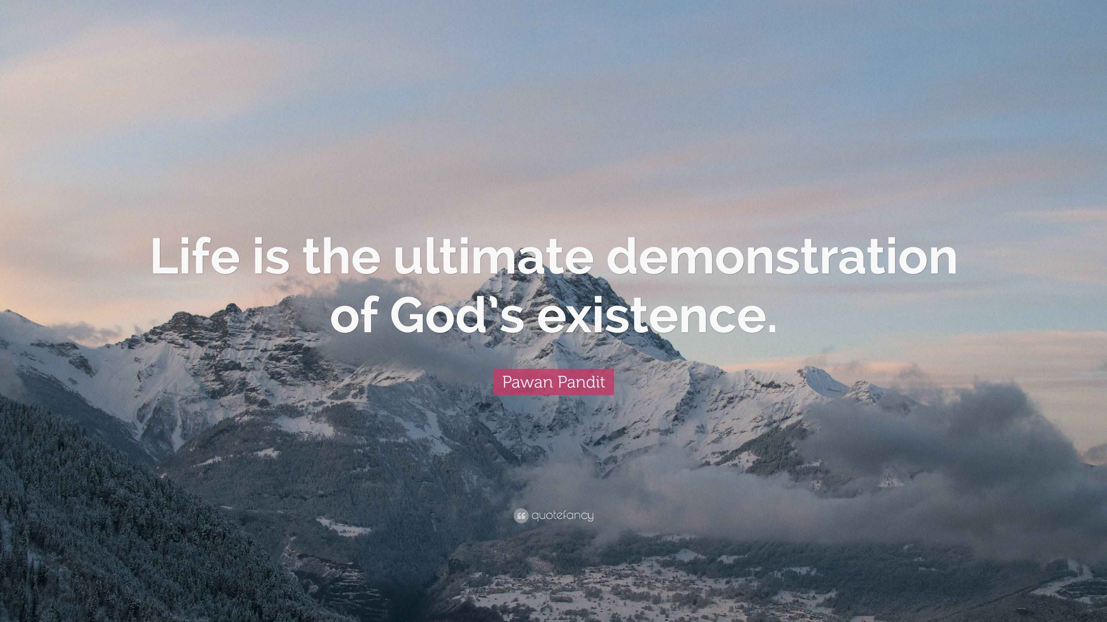 Pawan Pandit Quote: “Life is the ultimate demonstration of God’s ...