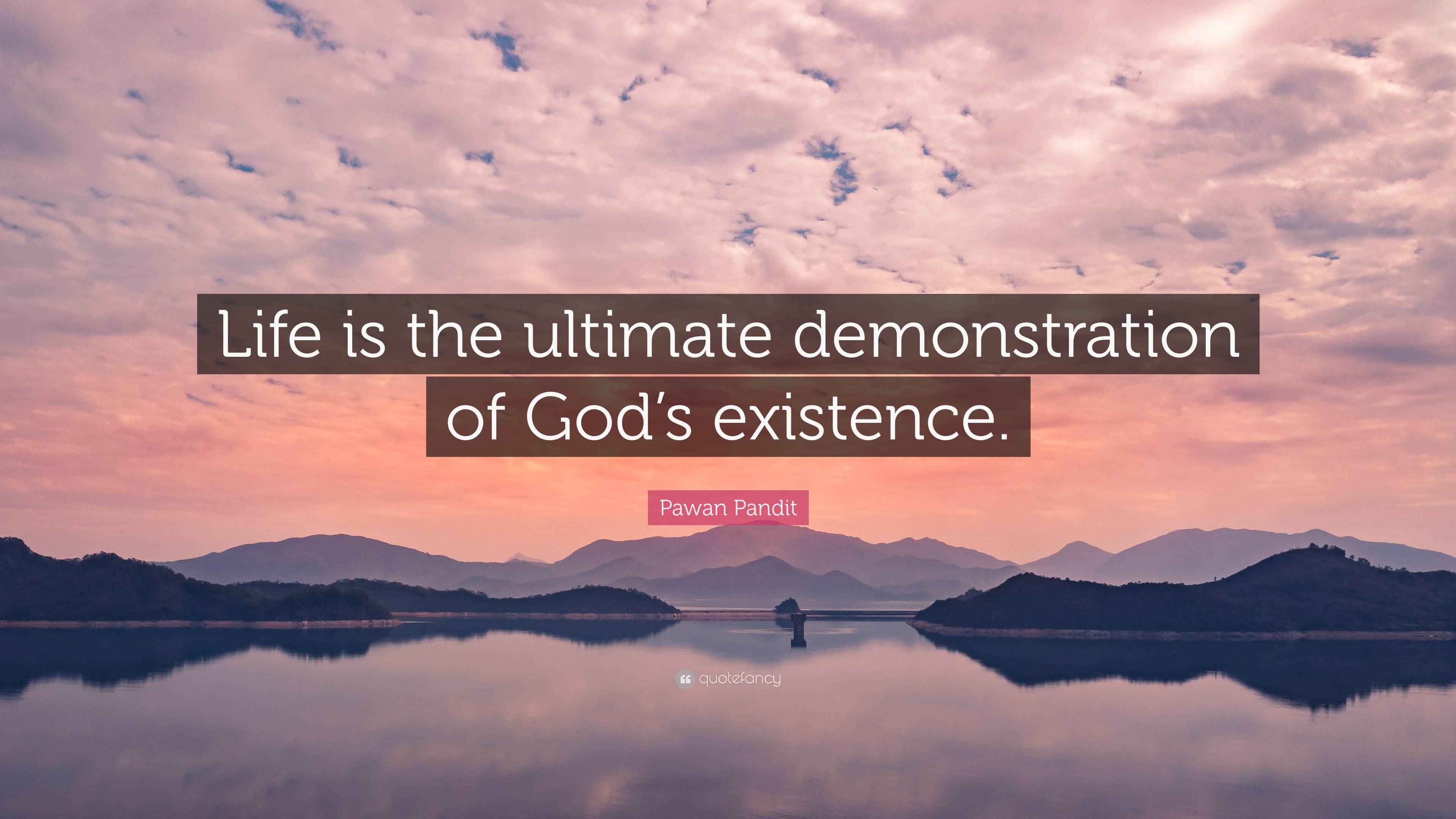 Pawan Pandit Quote: “Life is the ultimate demonstration of God’s ...