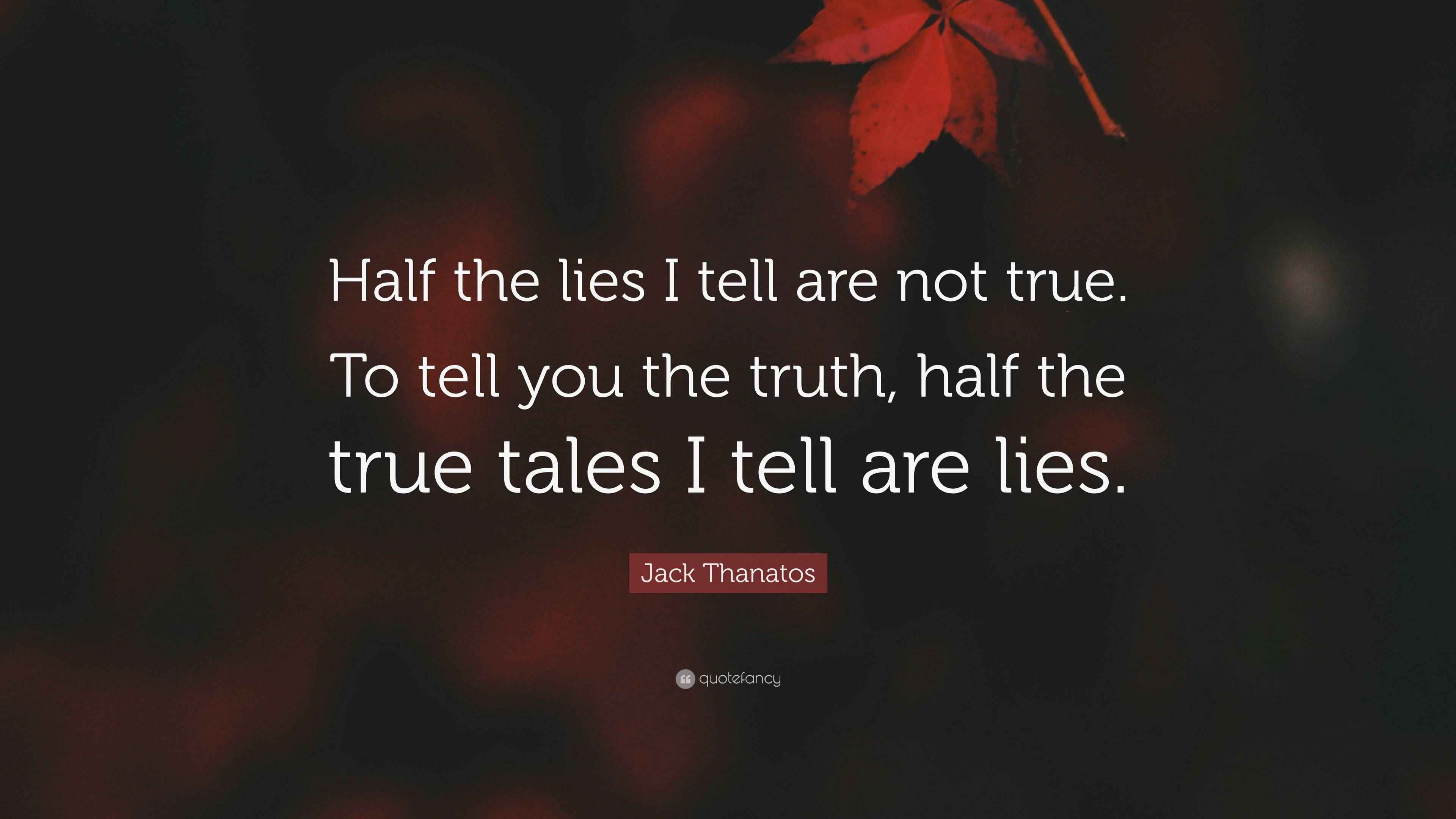 Telling Half Truth Quotes