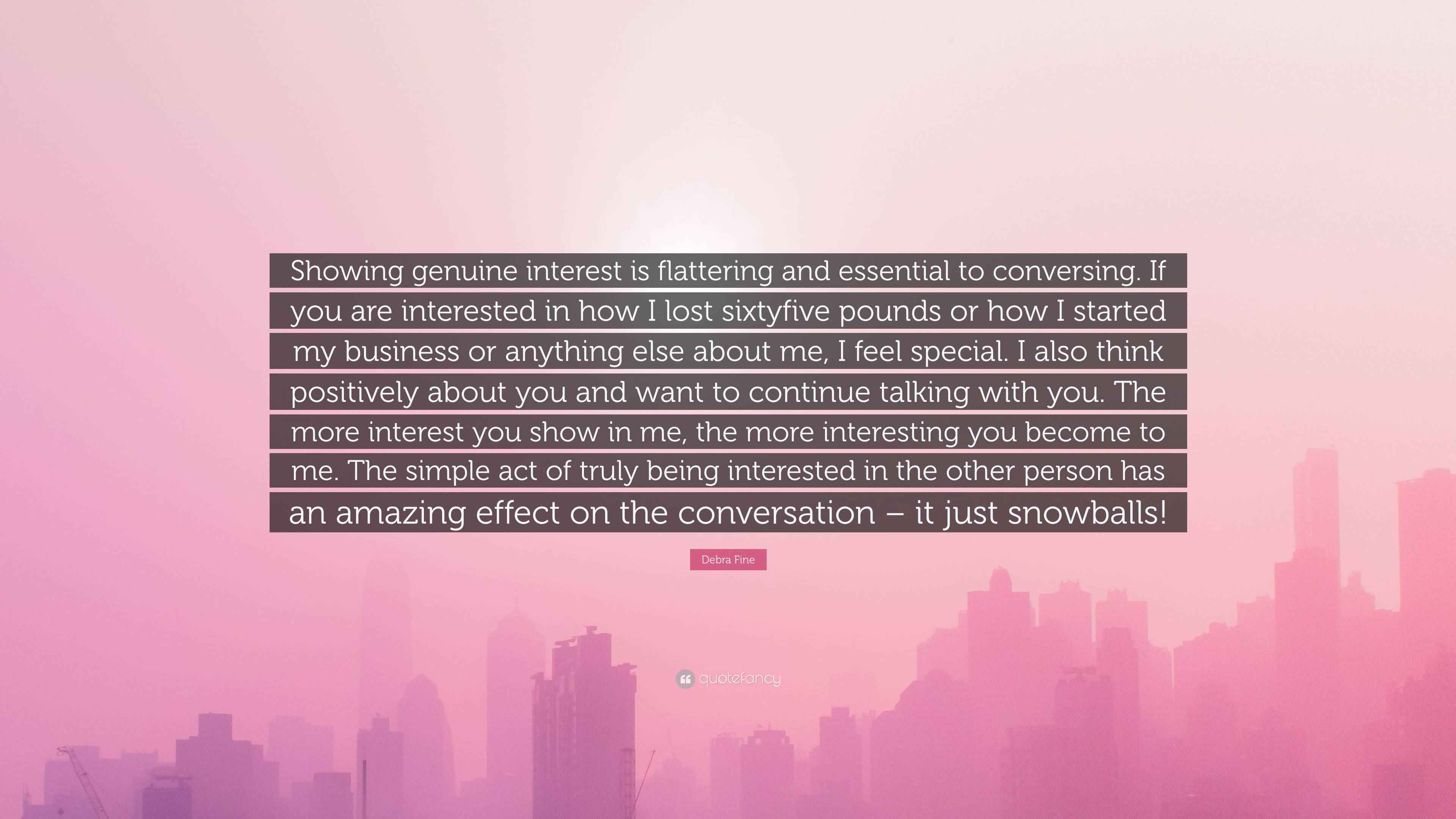 Debra Fine Quote: “Showing genuine interest is flattering and essential ...
