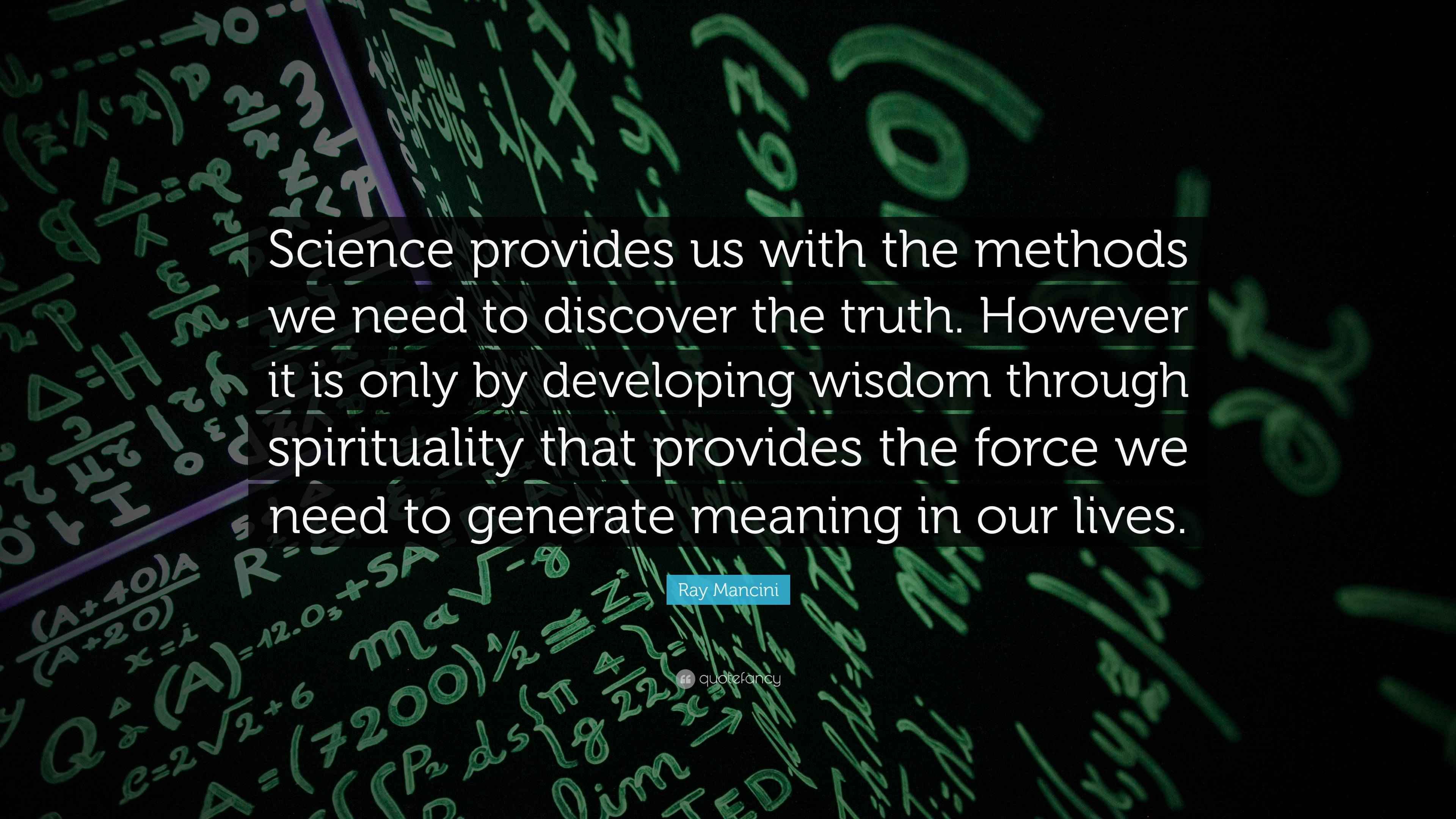 Ray Mancini Quote: “Science provides us with the methods we need to ...