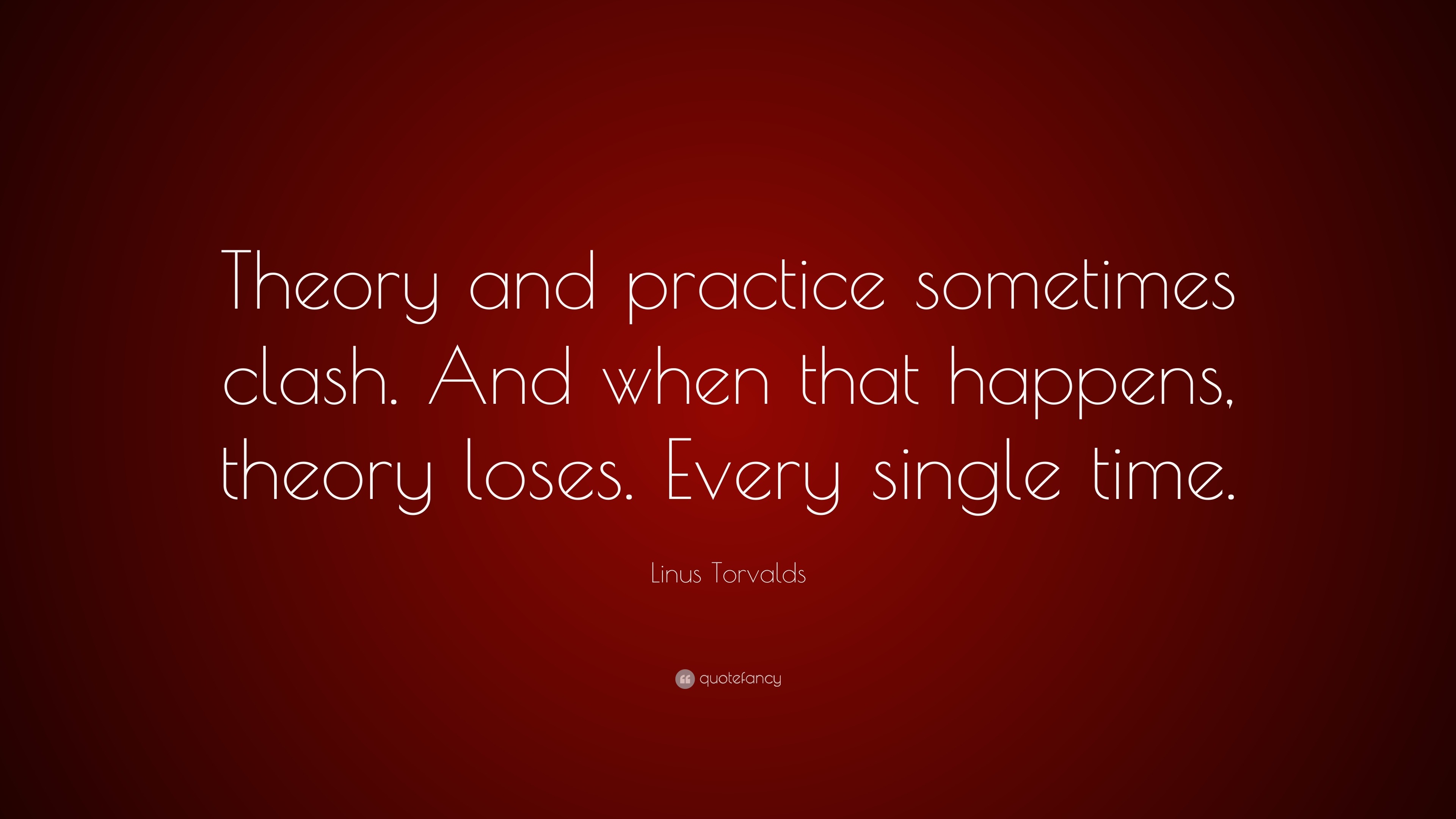 Linus Torvalds Quote: “Theory and practice sometimes clash. And when ...