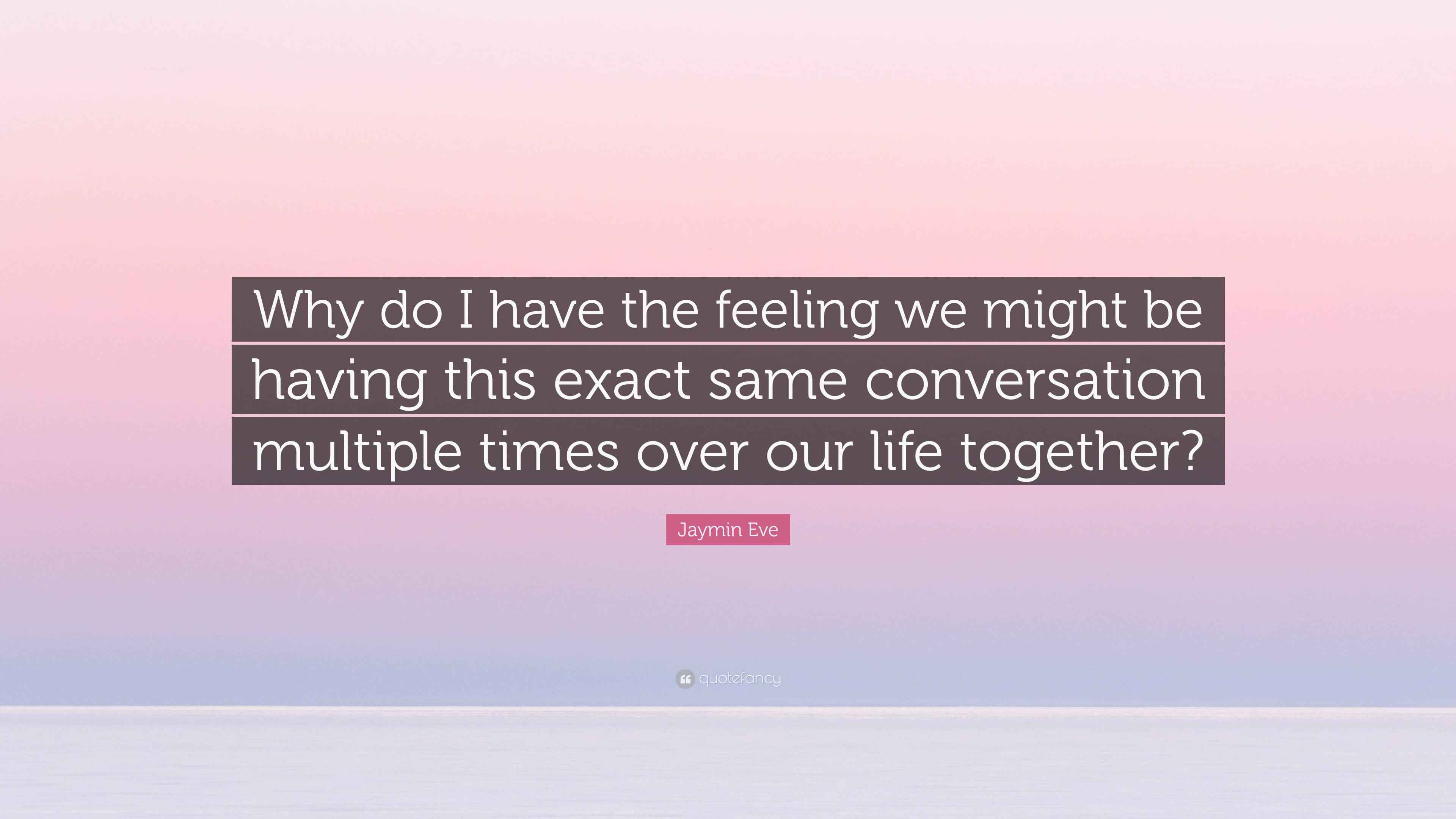 Jaymin Eve Quote: “Why do I have the feeling we might be having this ...