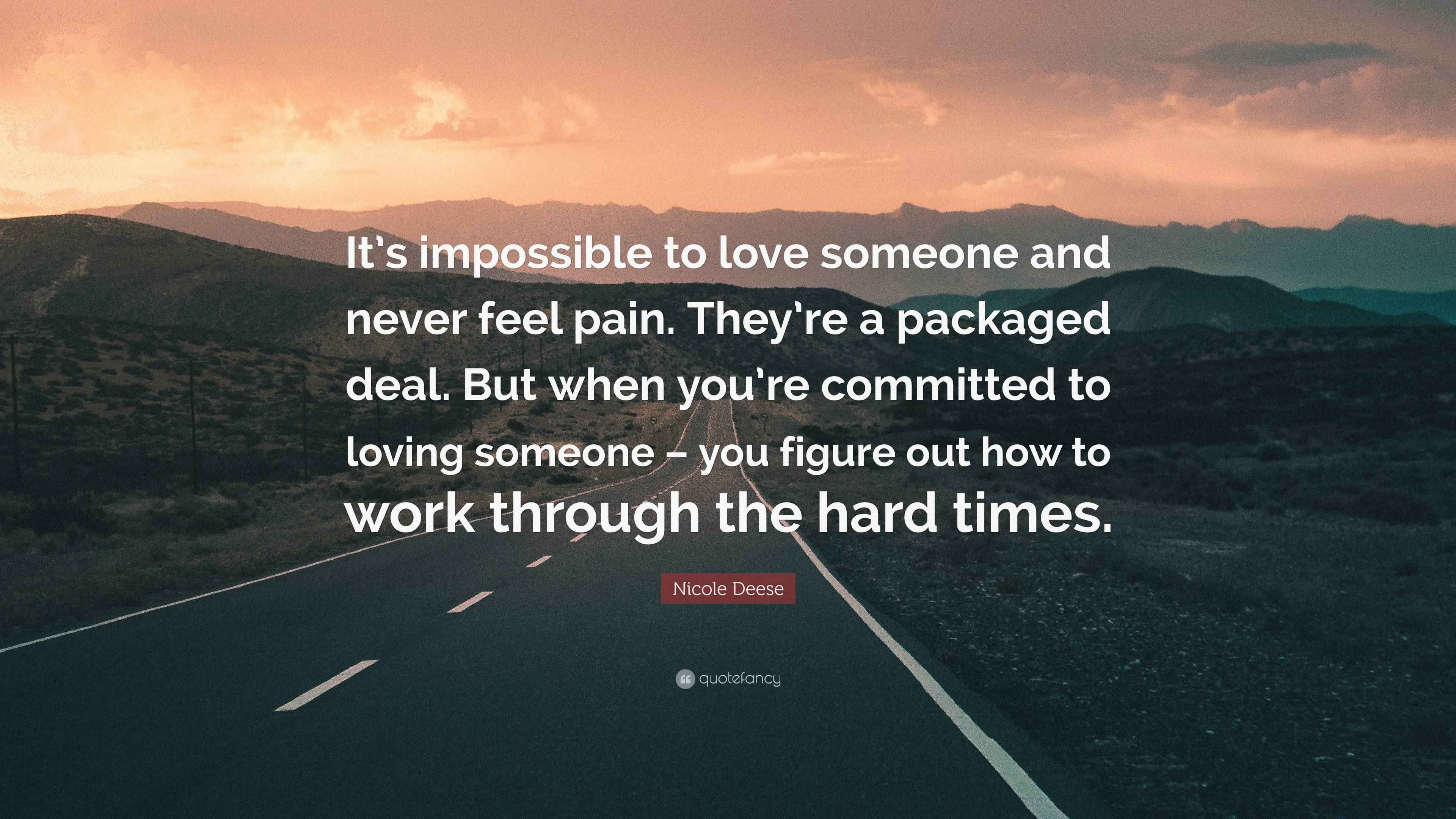Nicole Deese Quote: “It’s impossible to love someone and never feel ...